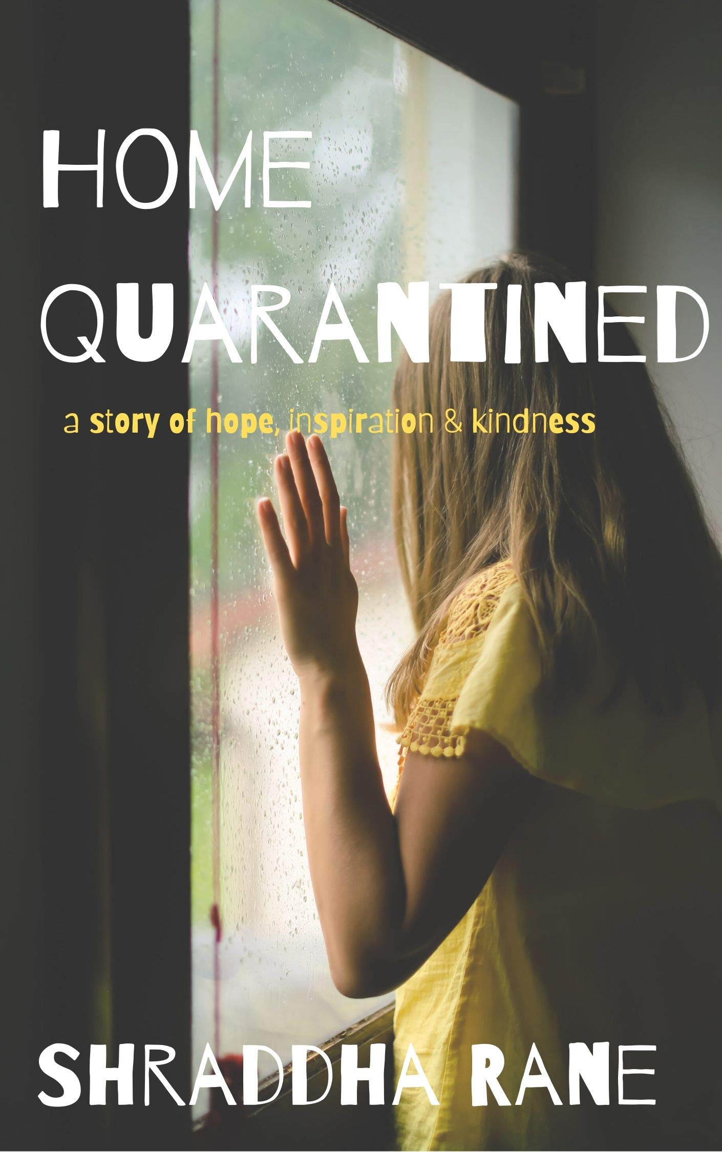 Home Quarantined: a story of hope, inspiration & kindness by Shraddha ...
