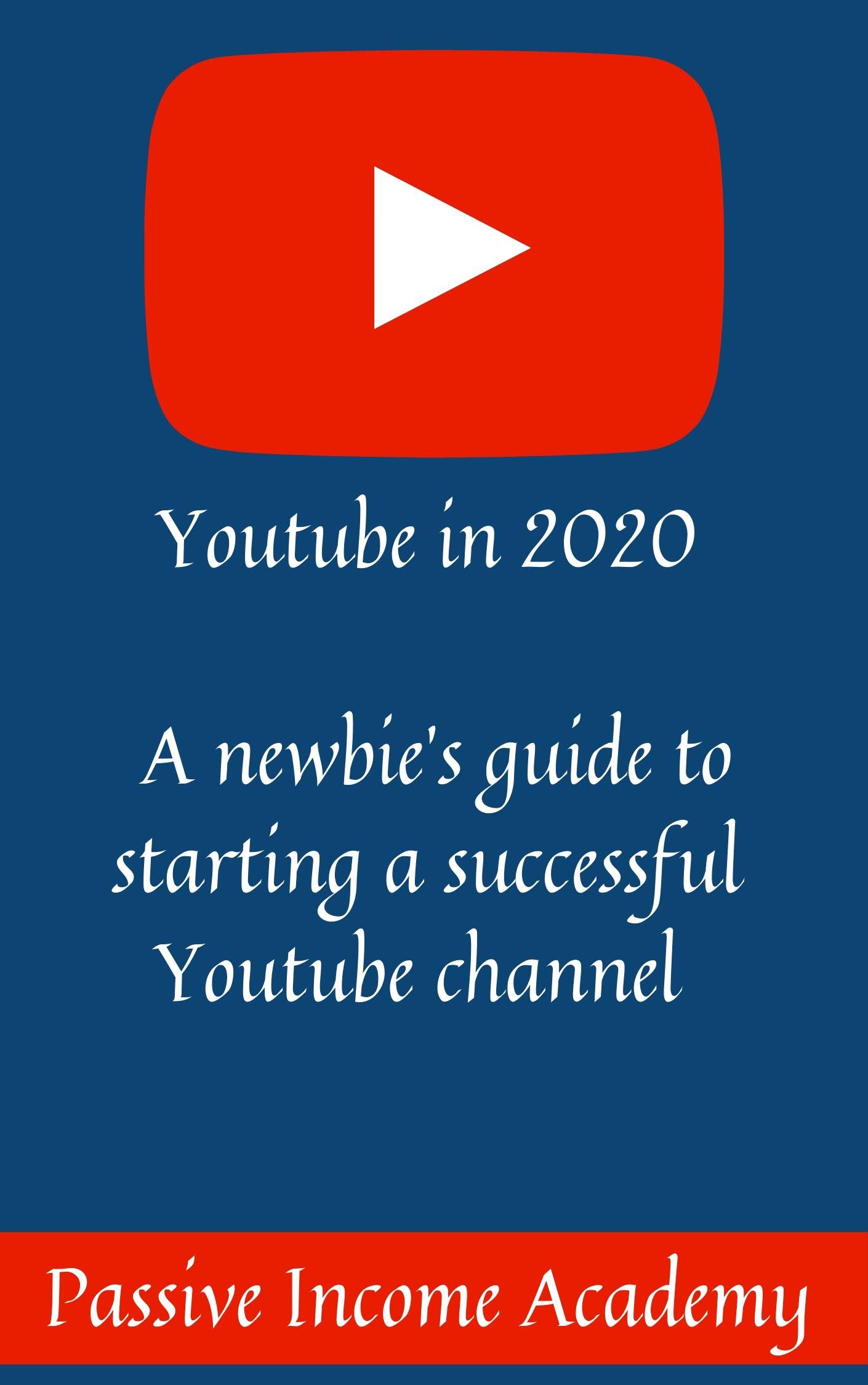 Youtube in 2020: A newbie’s guide to starting a successful Youtube ...