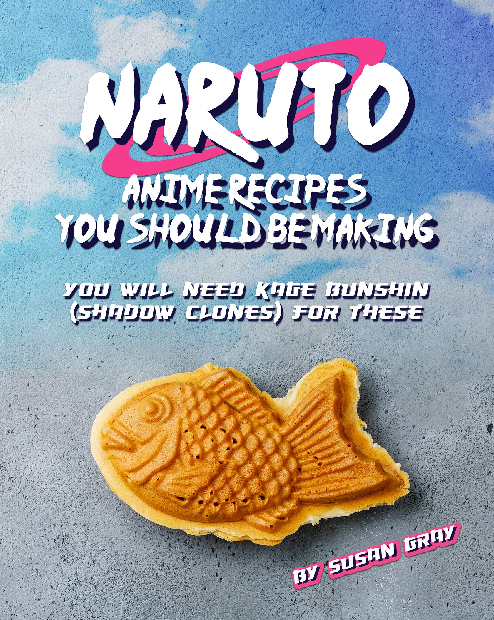 Naruto: Anime Recipes You Should Be Making: You Will Need Kage Bunshin ...