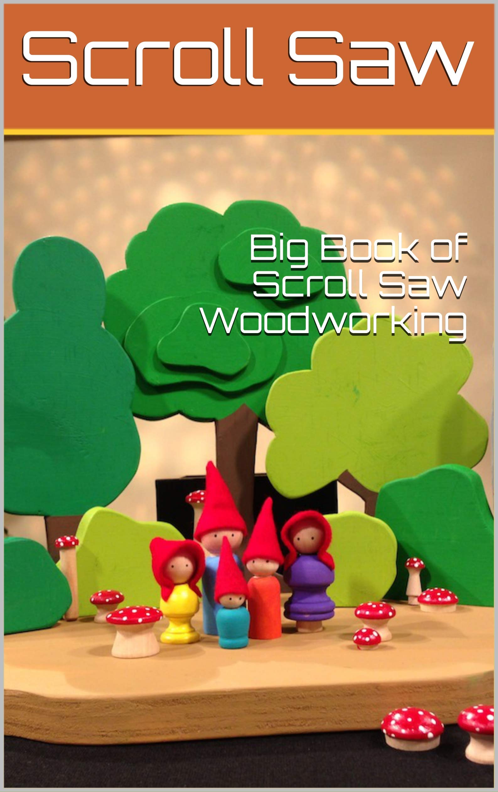 Big Book of Scroll Saw Woodworking by Scroll Saw | Goodreads
