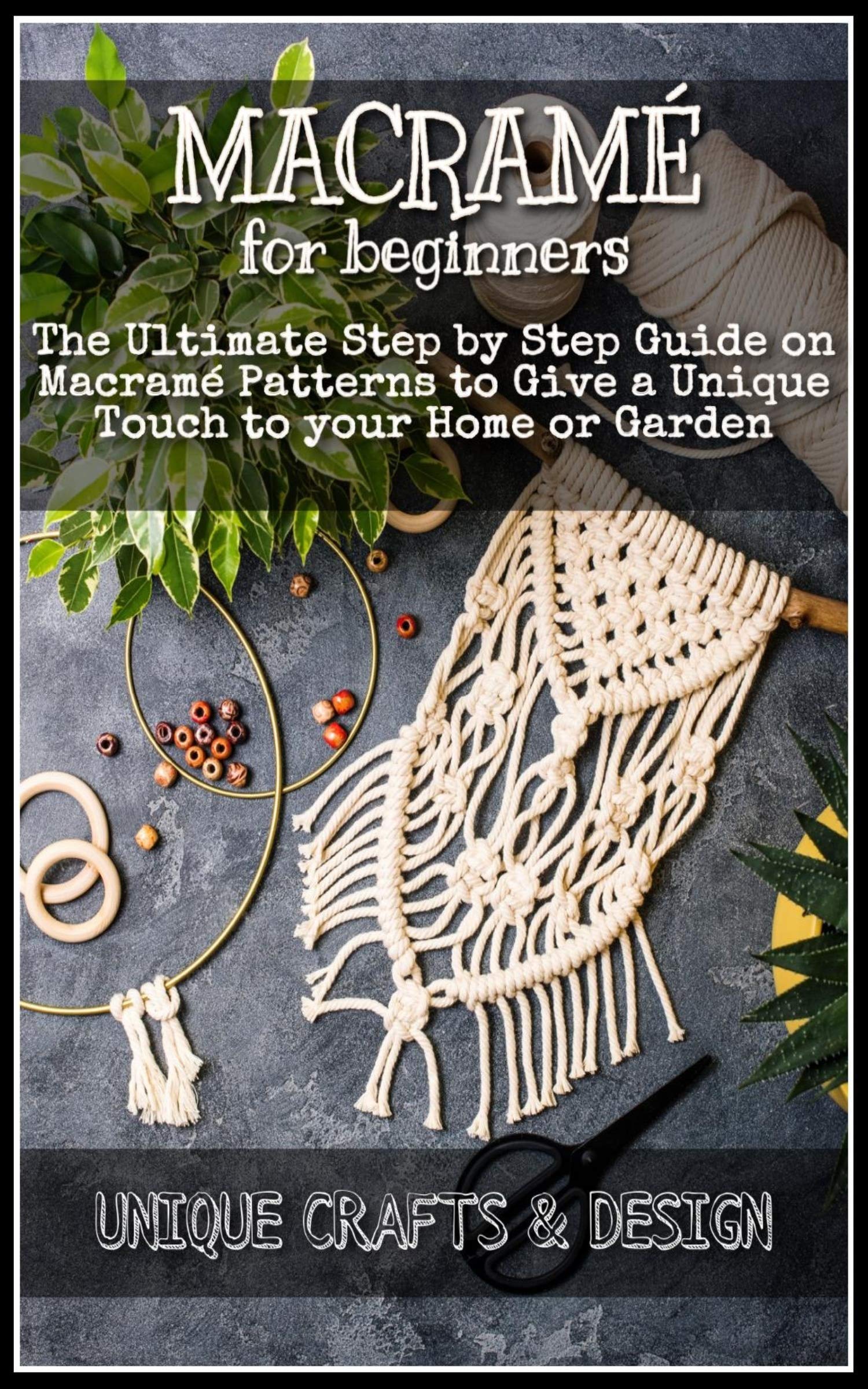 Macramé for Beginners: The Ultimate Step by Step Guide on Macramé ...