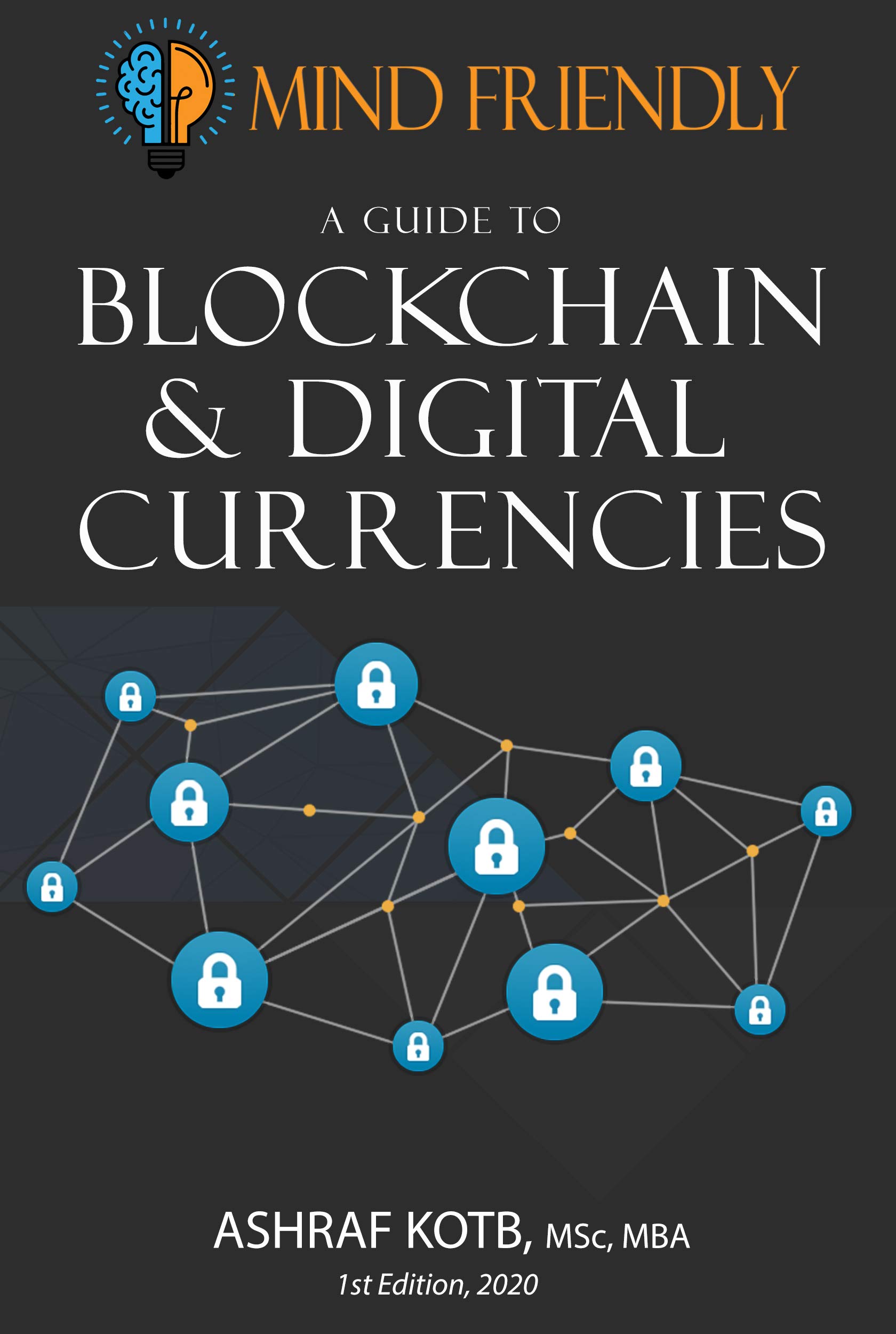 A Mind Friendly Guide to Blockchain and Digital Currencies by Ashraf ...