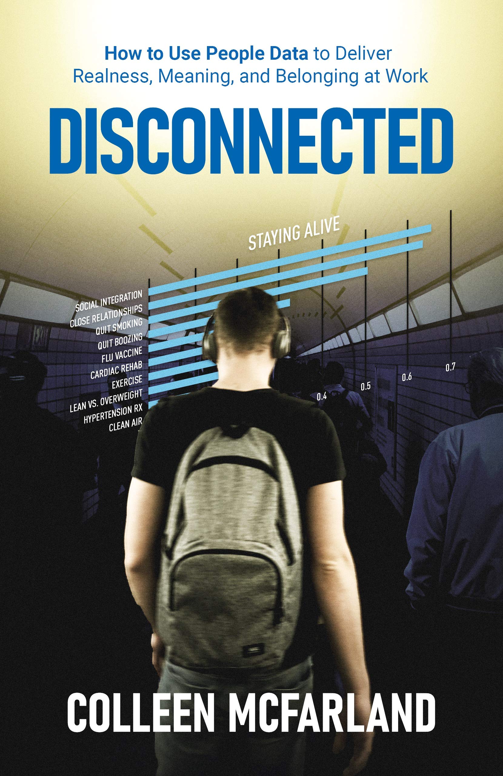 Disconnected: How to Deliver Realness, Meaning, and Belonging at Work ...