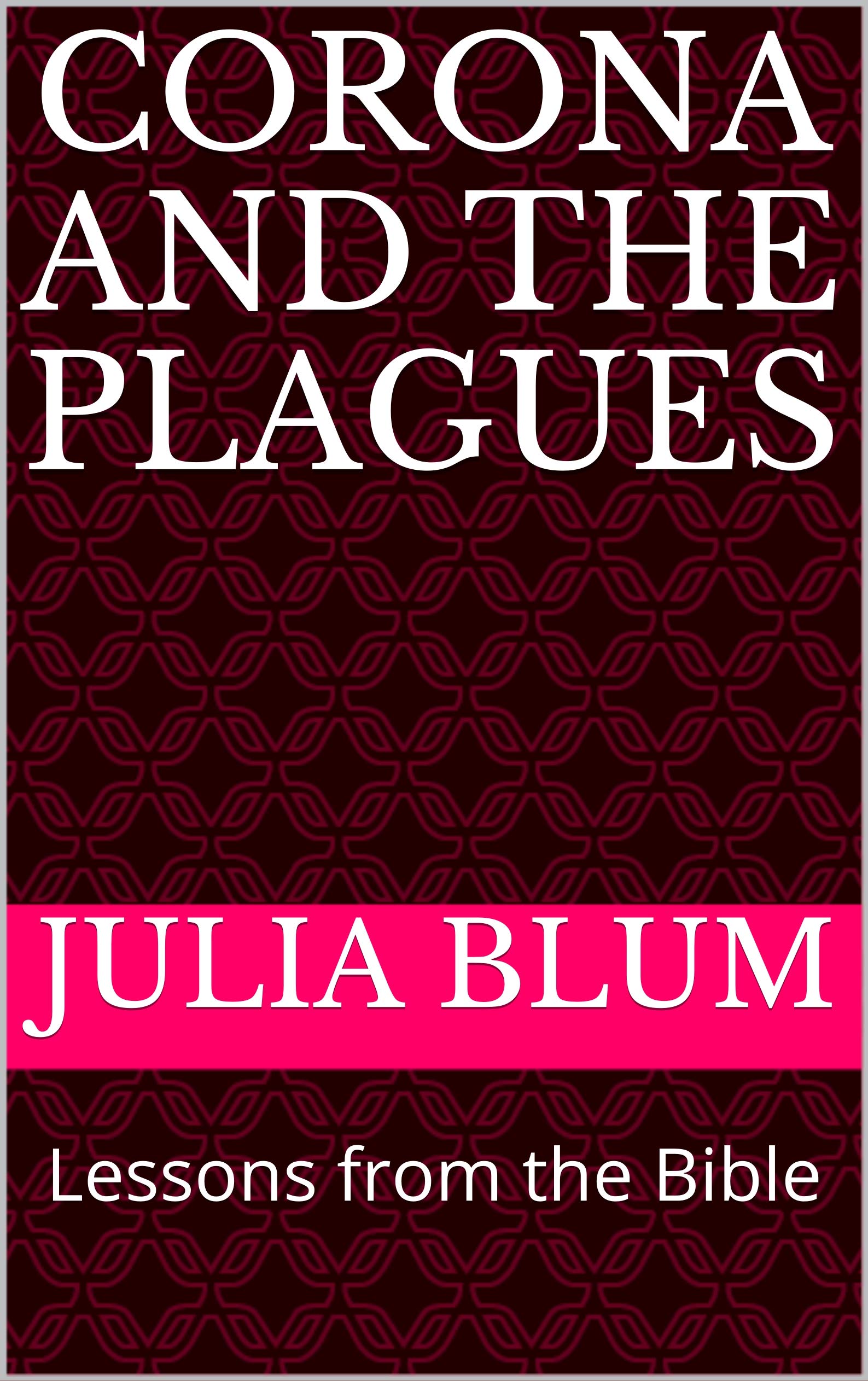 Corona and the Plagues: Lessons from the Bible by Julia Blum | Goodreads