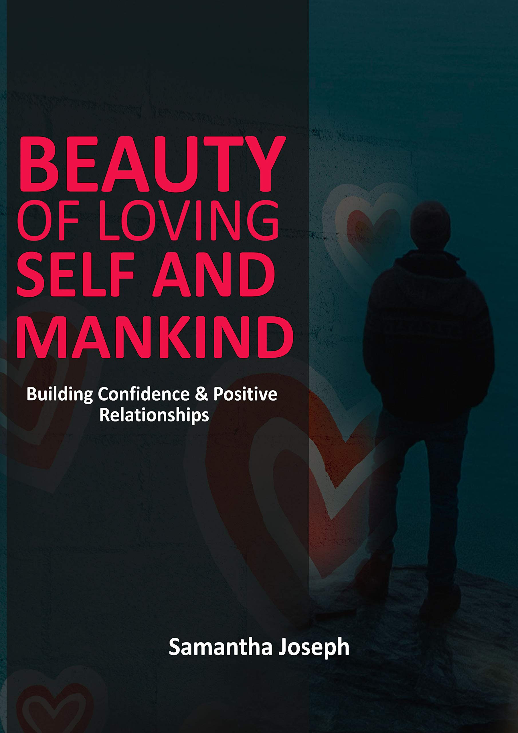 BEAUTY OF LOVING SELF & MANKIND: Building Confidence & Positive ...