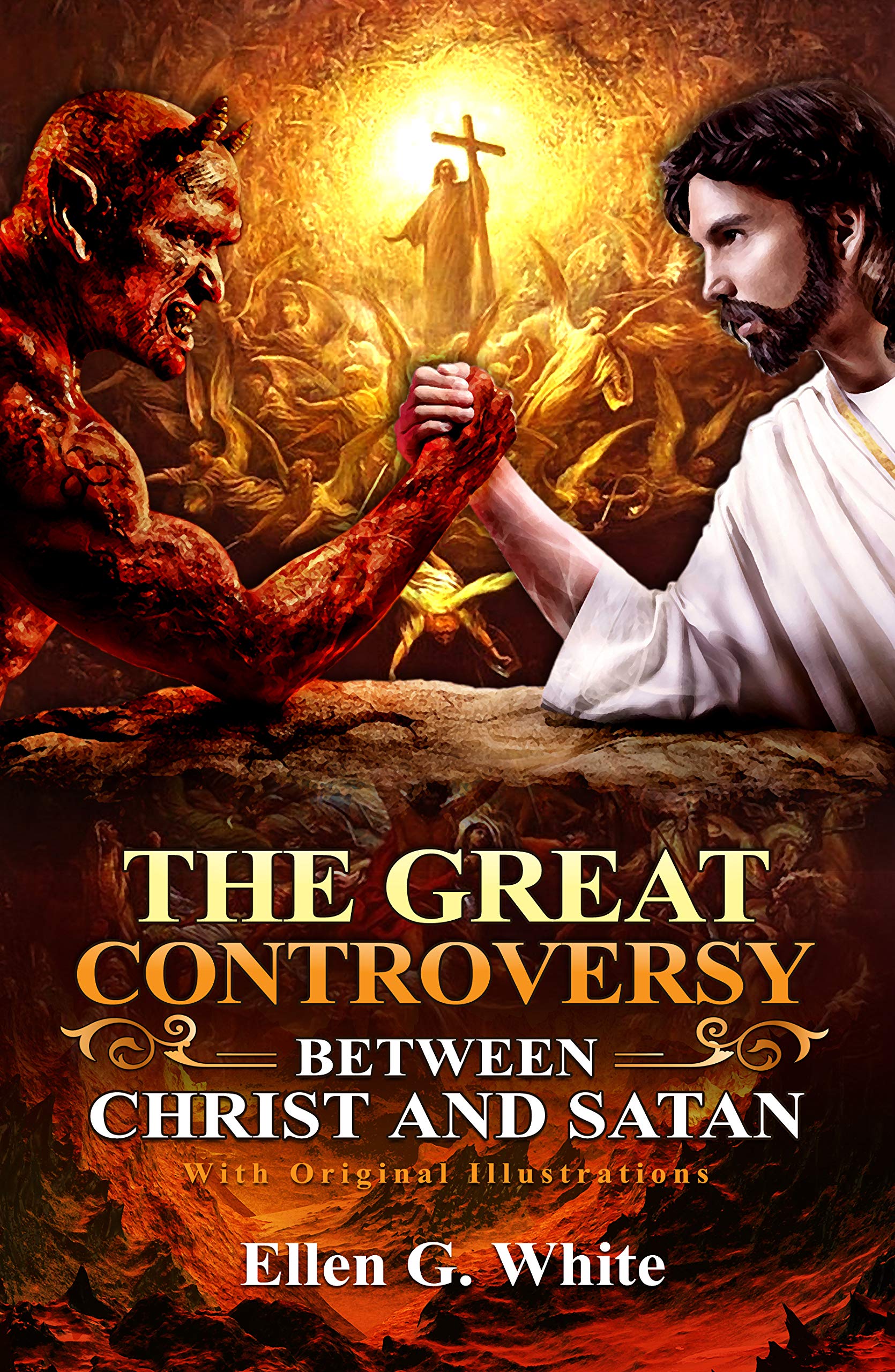 The Great Controversy Between Christ and Satan : Classic Edition With ...
