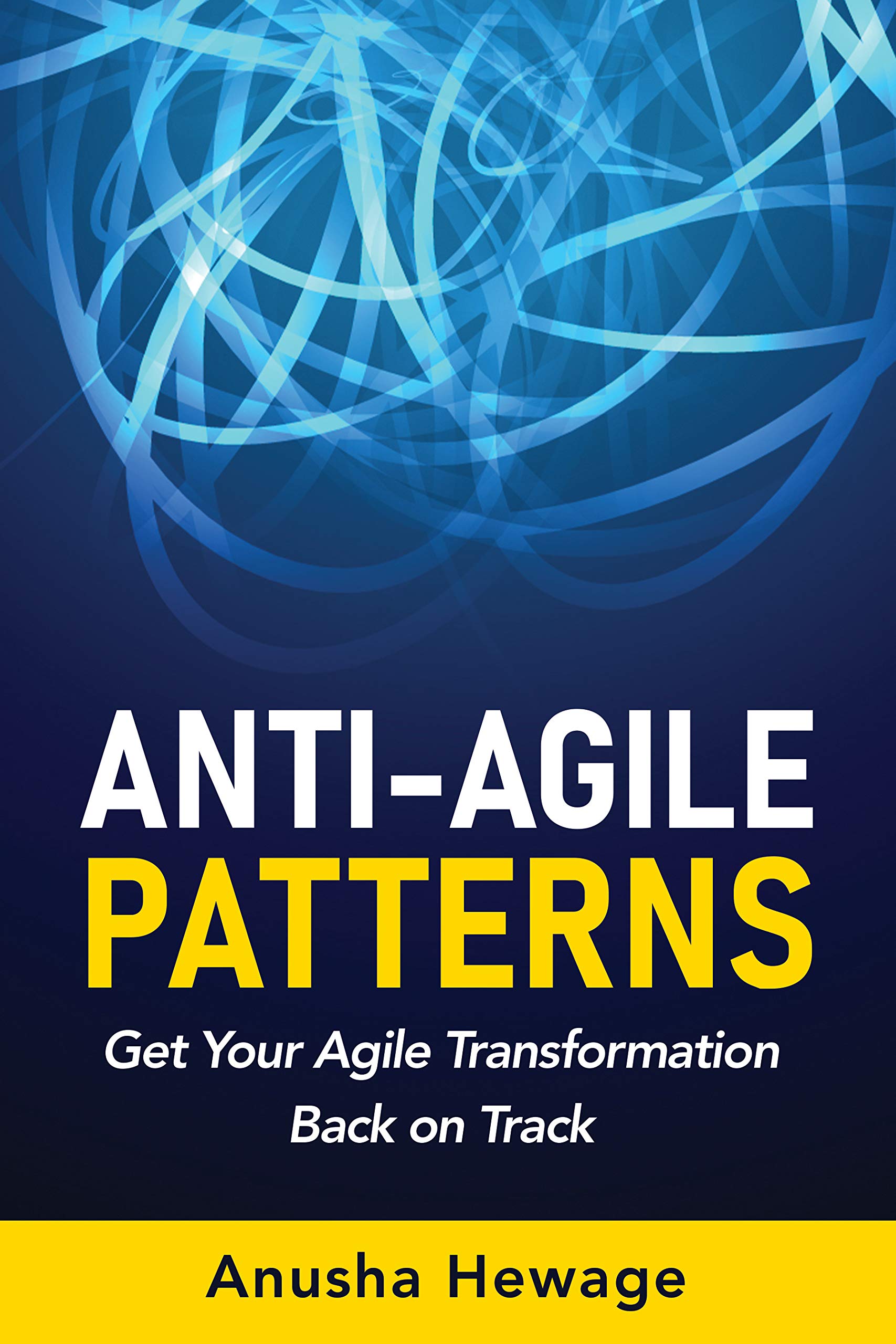 Anti-Agile Patterns: Get Your Agile Transformation Back on Track by ...