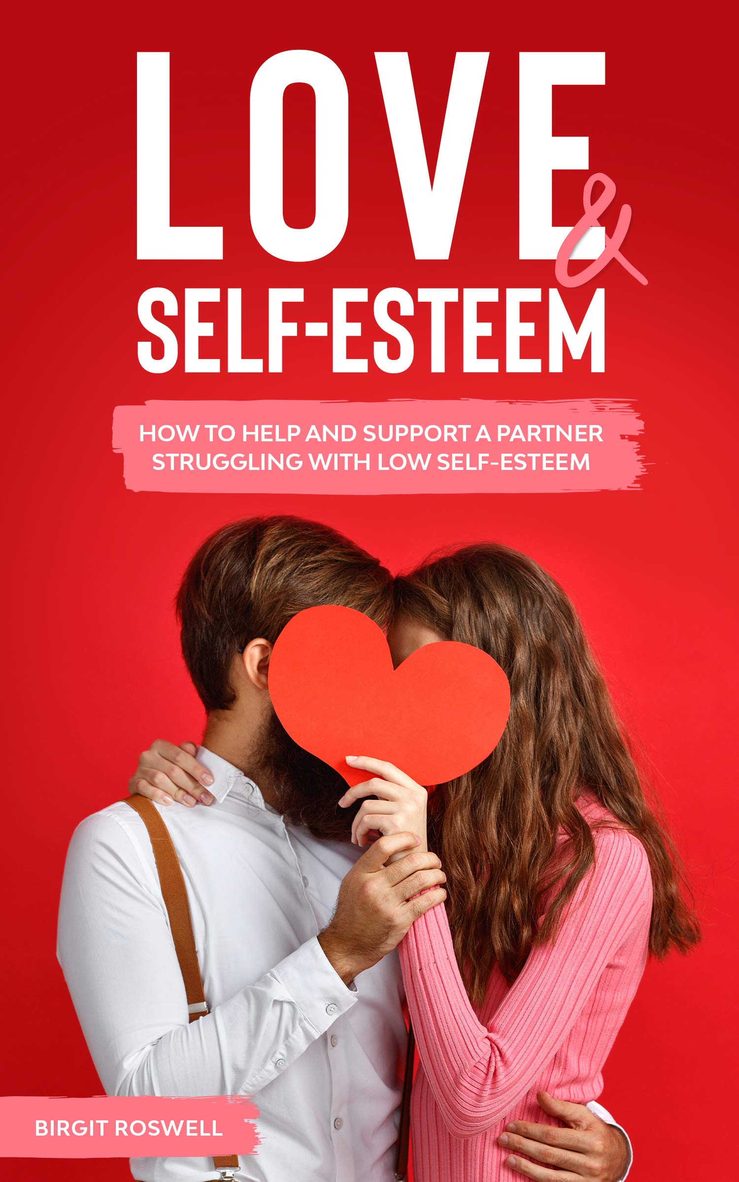 Love & Self-Esteem: How to Help And Support A Partner Struggling With ...