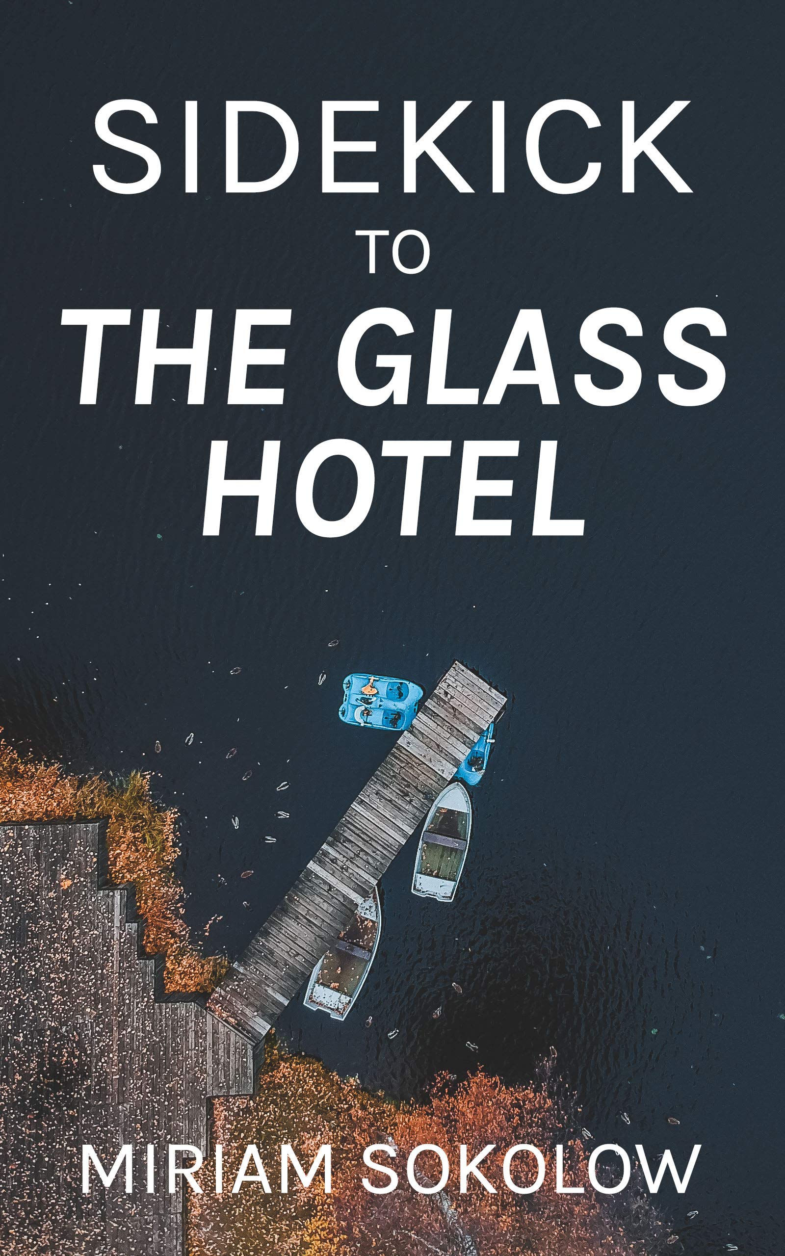 The Glass Hotel: A Sidekick to the Novel by Miriam Sokolow | Goodreads