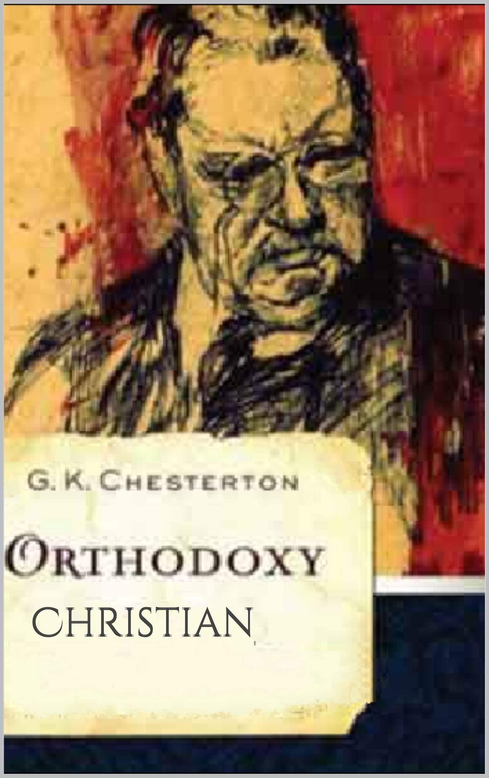 Orthodoxy: Christian by G.K. Chesterton | Goodreads