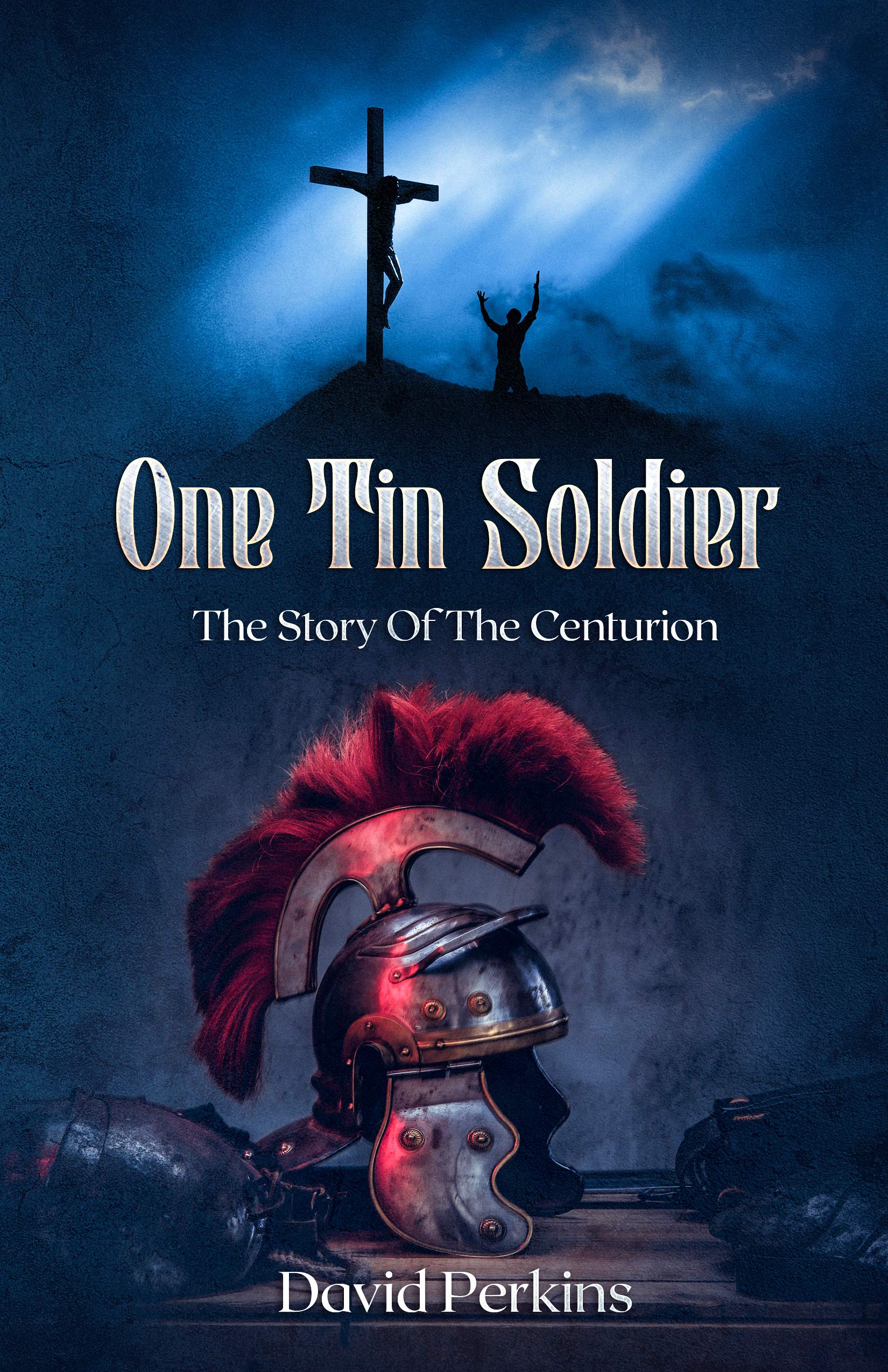 ONE TIN SOLDIER: The Story Of The Centurion by David Perkins | Goodreads