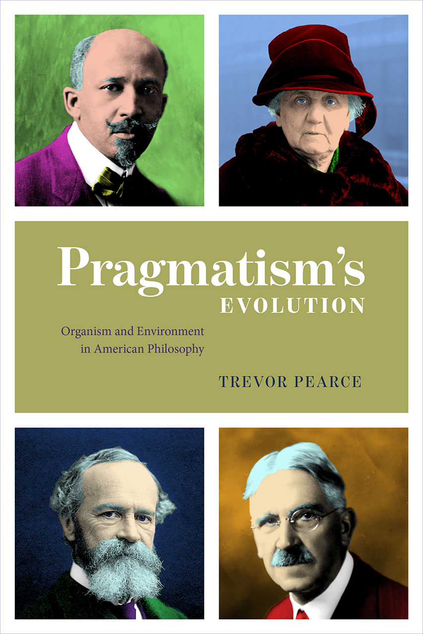 Pragmatism's Evolution: Organism and Environment in American Philosophy ...