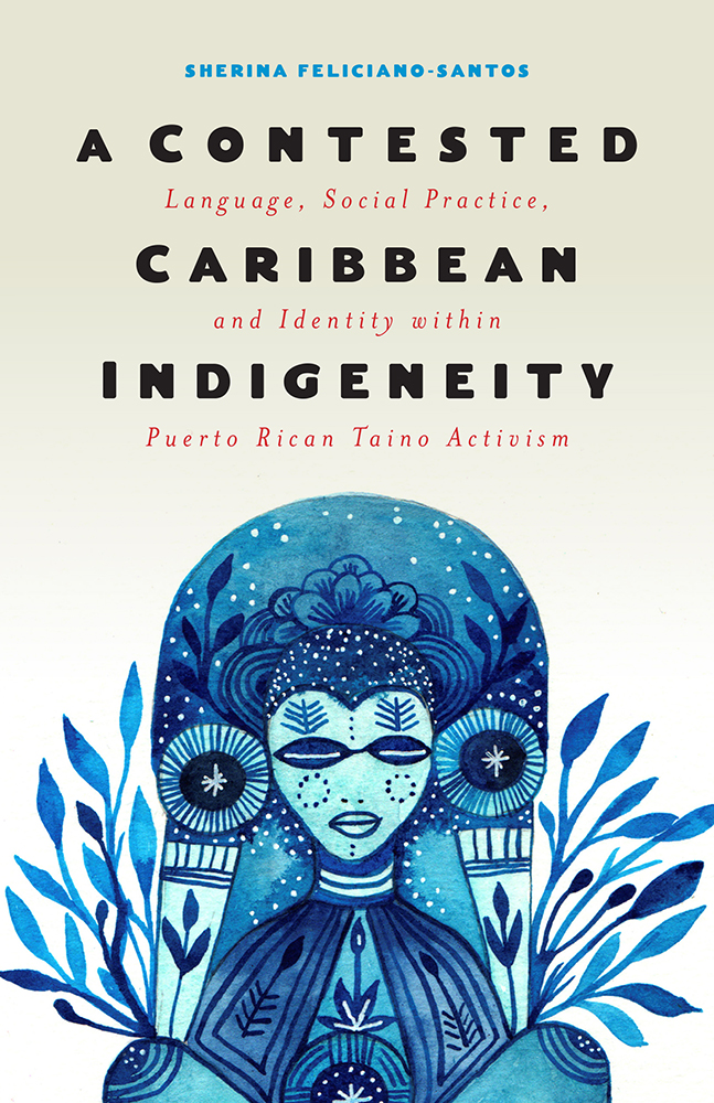 A Contested Caribbean Indigeneity: Language, Social Practice, and ...