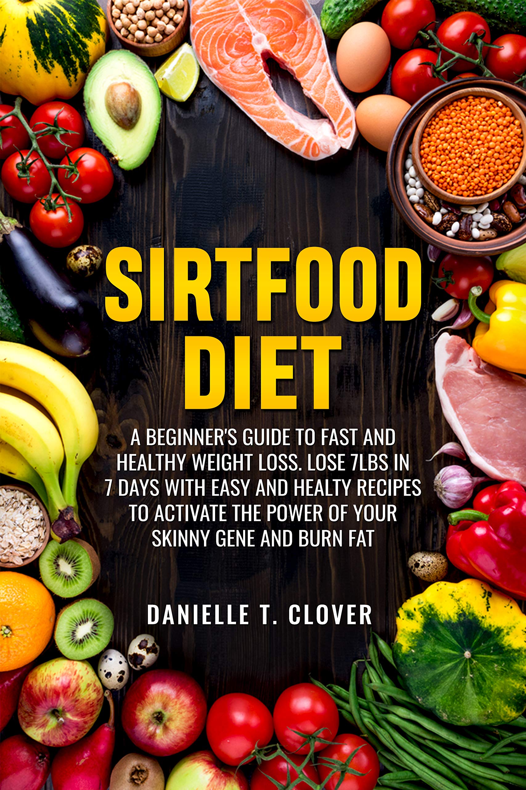 THE SIRTFOOD DIET: A Beginner's Guide with Easy and Healthy Recipes to Activate the Power of ...