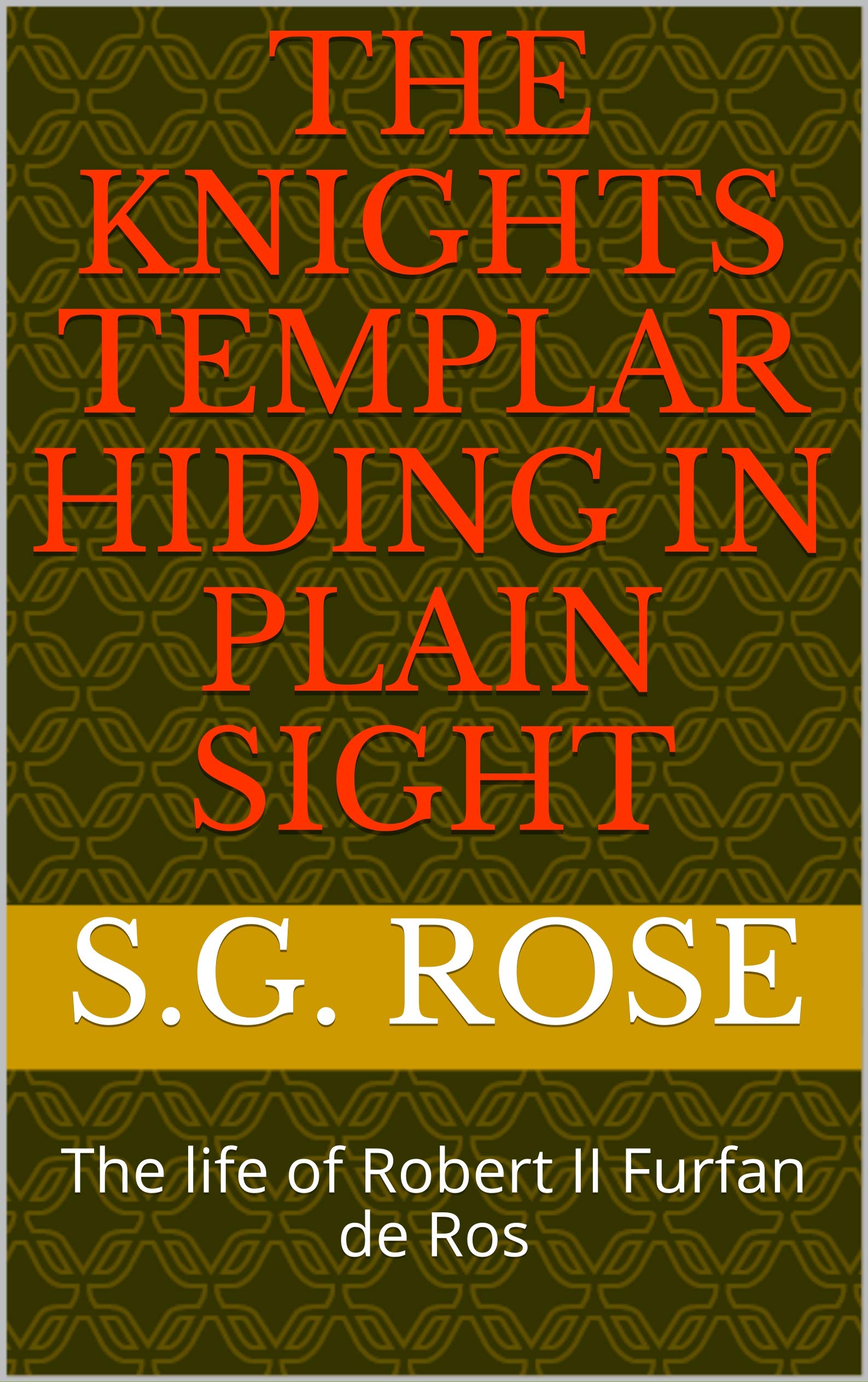 The Knights Templar Hiding in Plain Sight: The life of Robert II Furfan ...