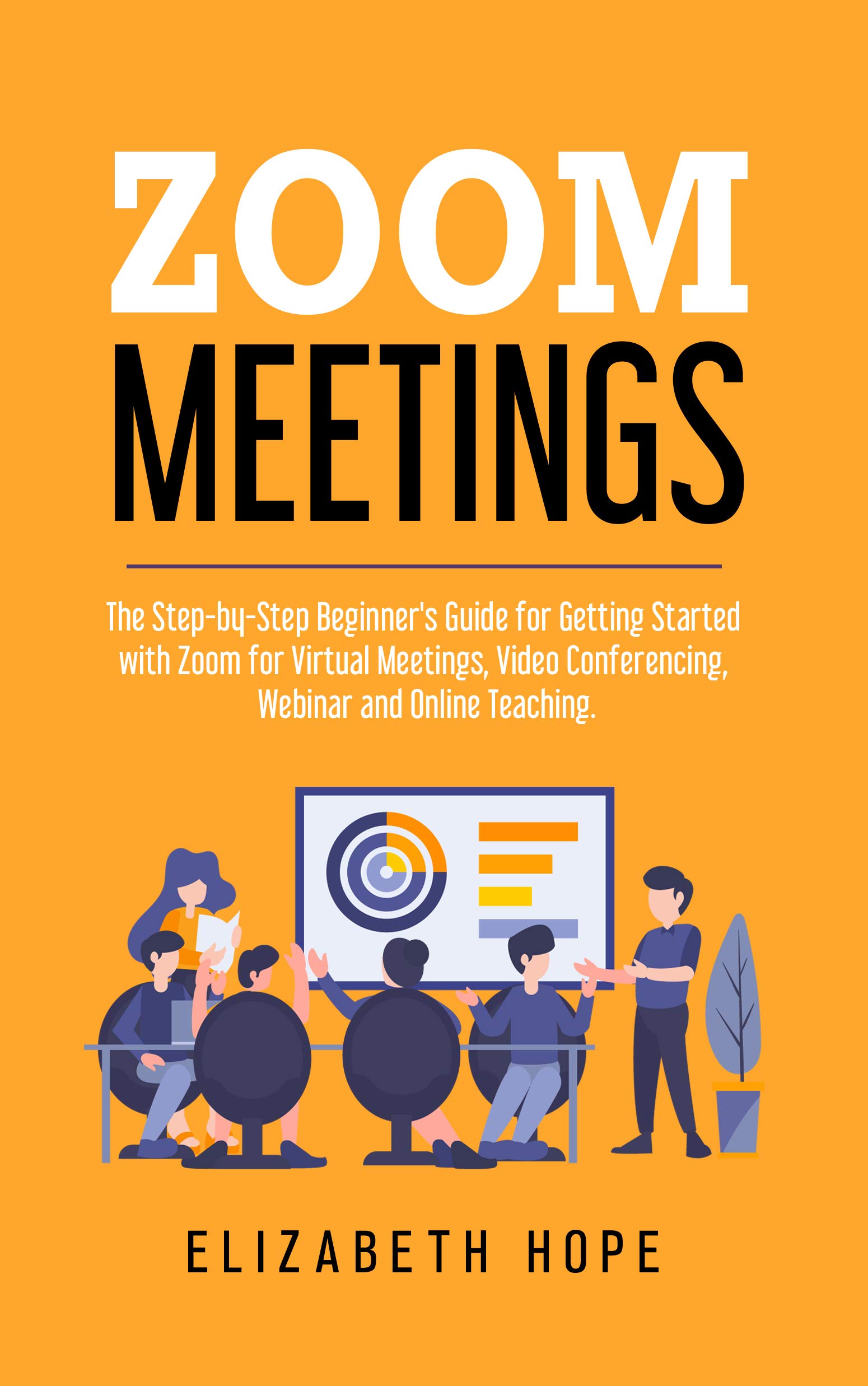 Zoom Meetings: The Step-by-Step Beginner's Guide for Getting Started ...