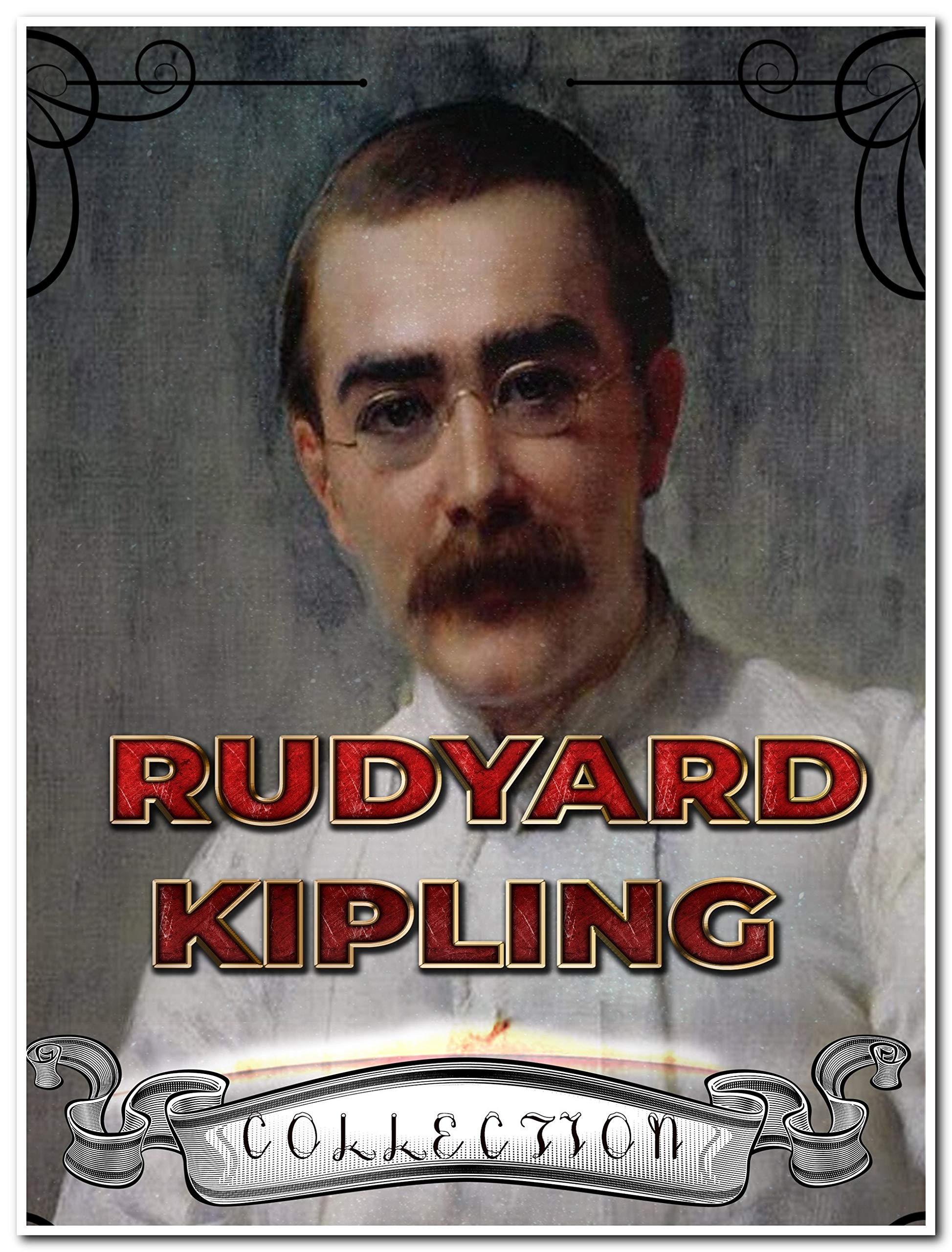 Rudyard Kipling Collection (Annotated): 34 Works Including The Jungle ...