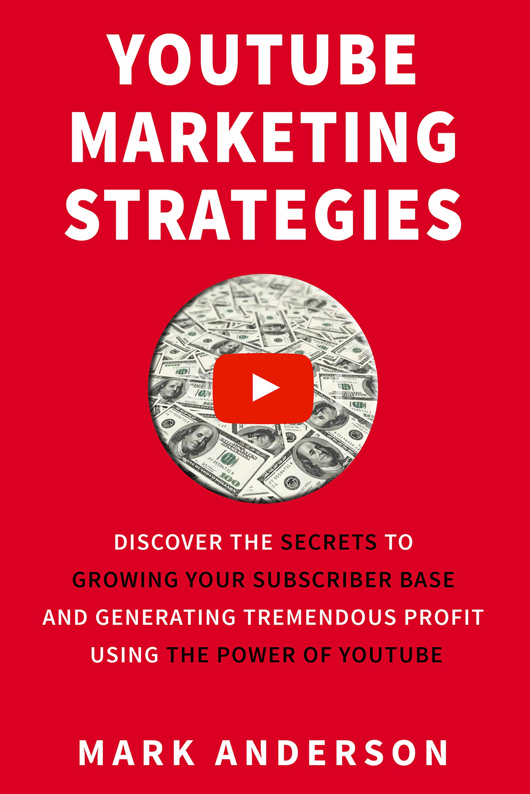 YouTube Marketing Strategies: Discover the Secrets to Growing Your Subscriber Base and ...