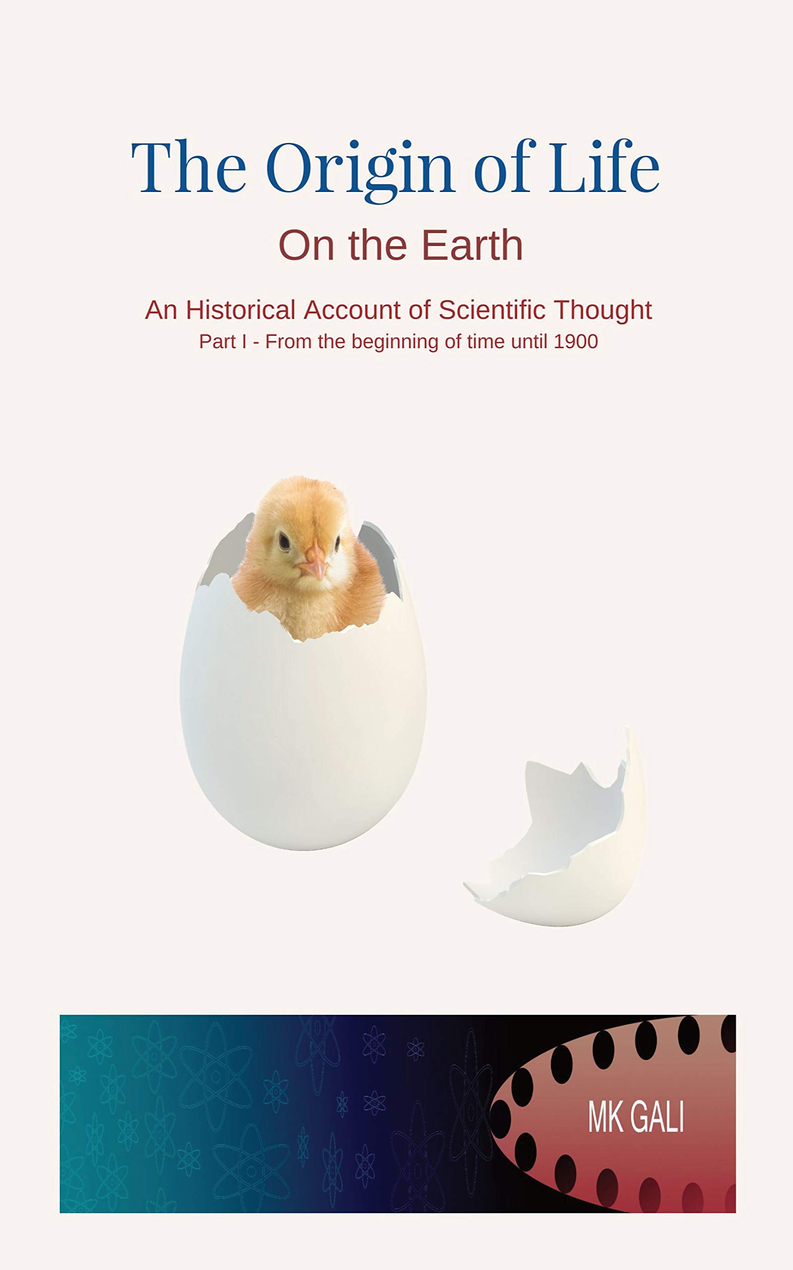 The Origin of Life On the Earth: An Historical Account of Scientific ...