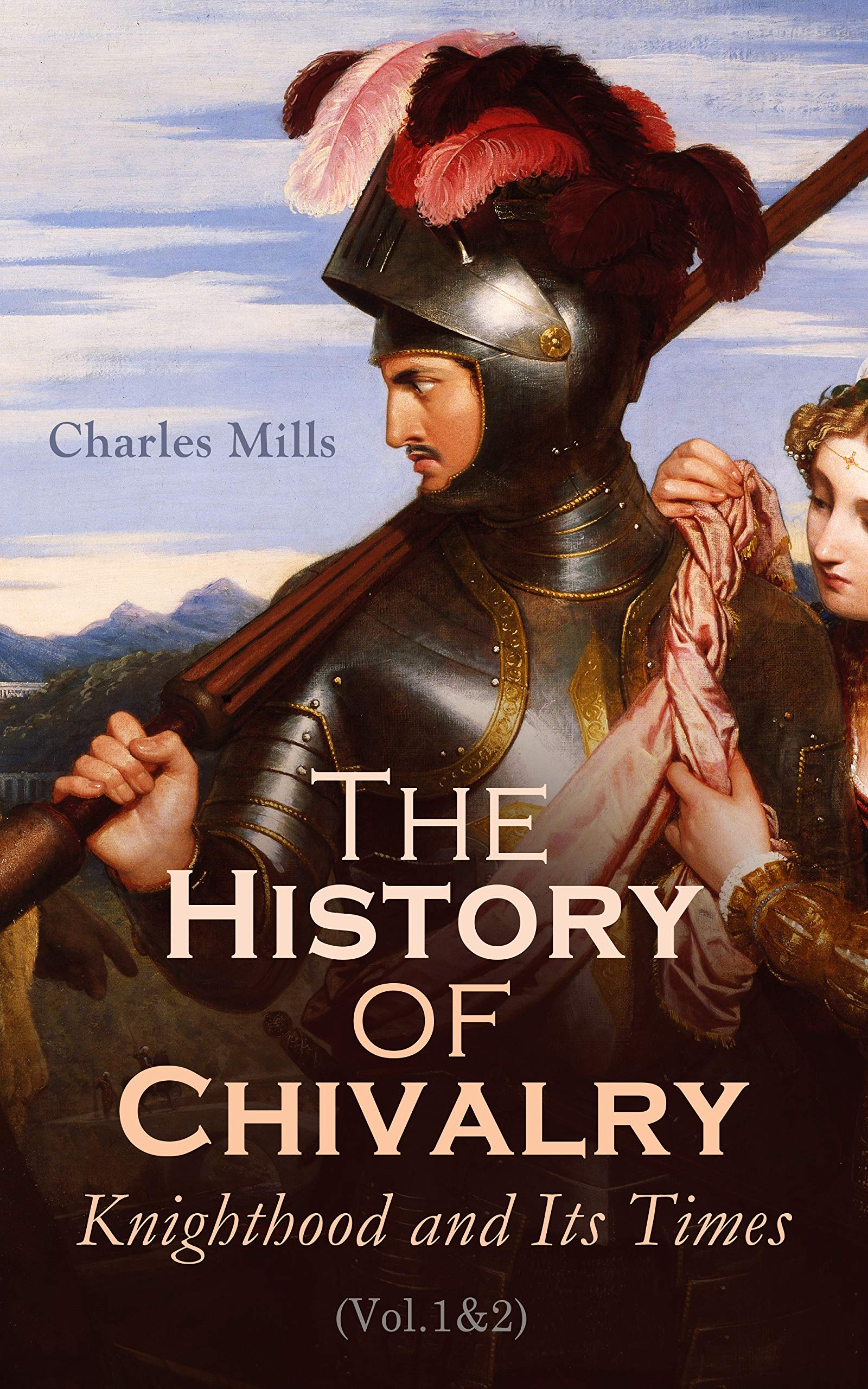 The History of Chivalry: Knighthood and Its Times (Vol.1&2): Complete ...