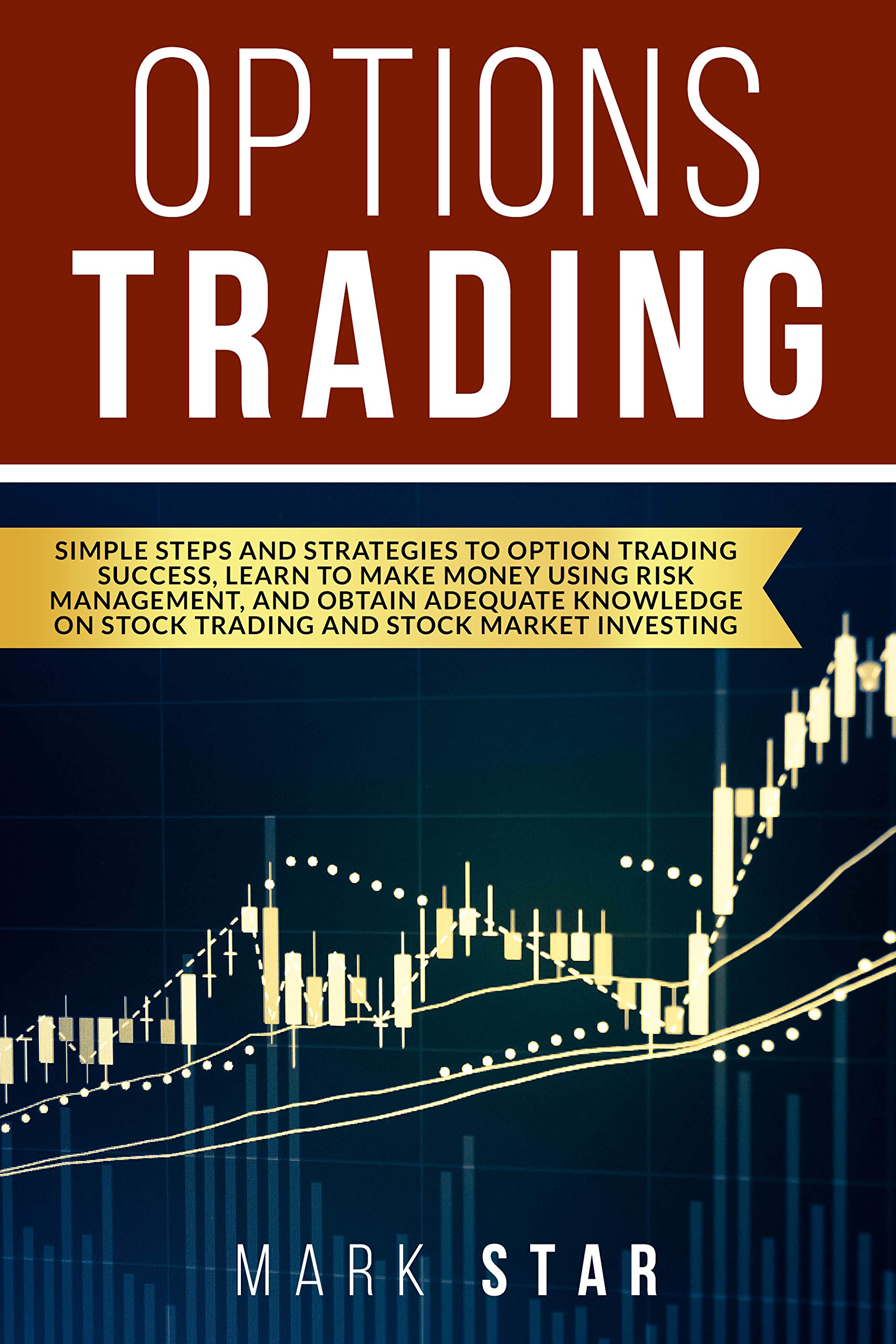 OPTIONS TRADING: Simple Steps and Strategies to Option Trading Success ...