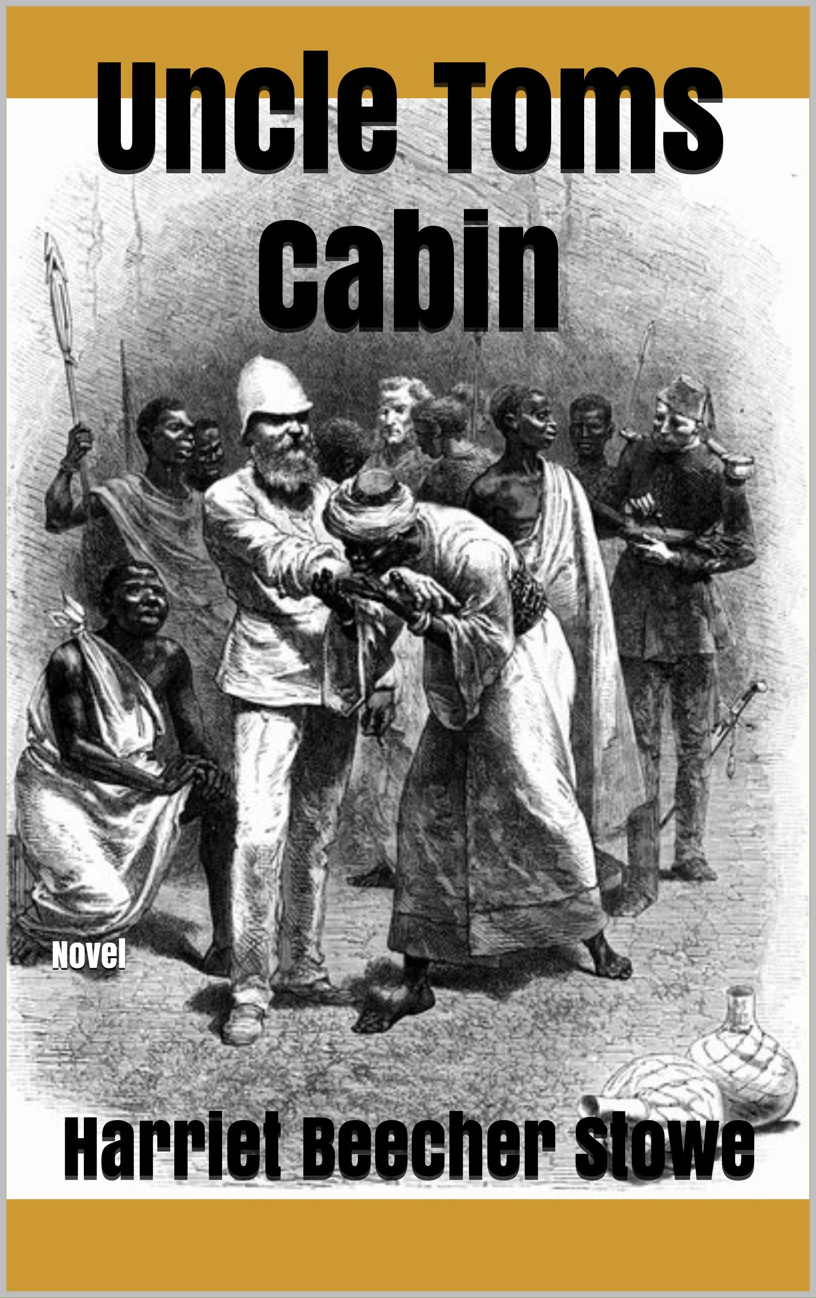 Uncle Toms Cabin : Novel by Harriet Beecher Stowe | Goodreads