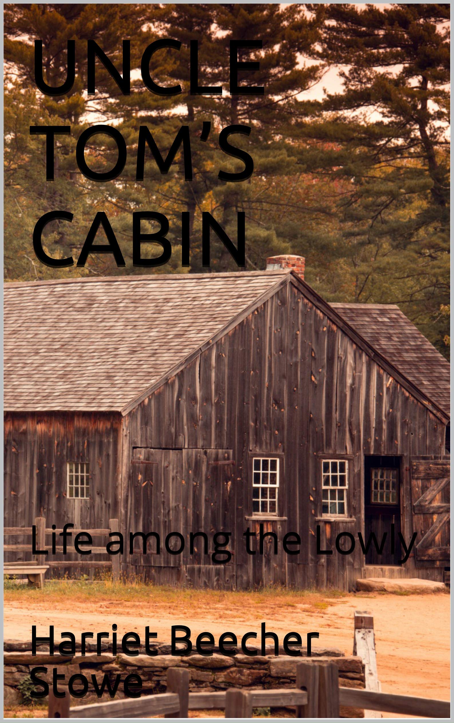 UNCLE TOM’S CABIN: Life among the Lowly by Harriet Beecher Stowe | Goodreads