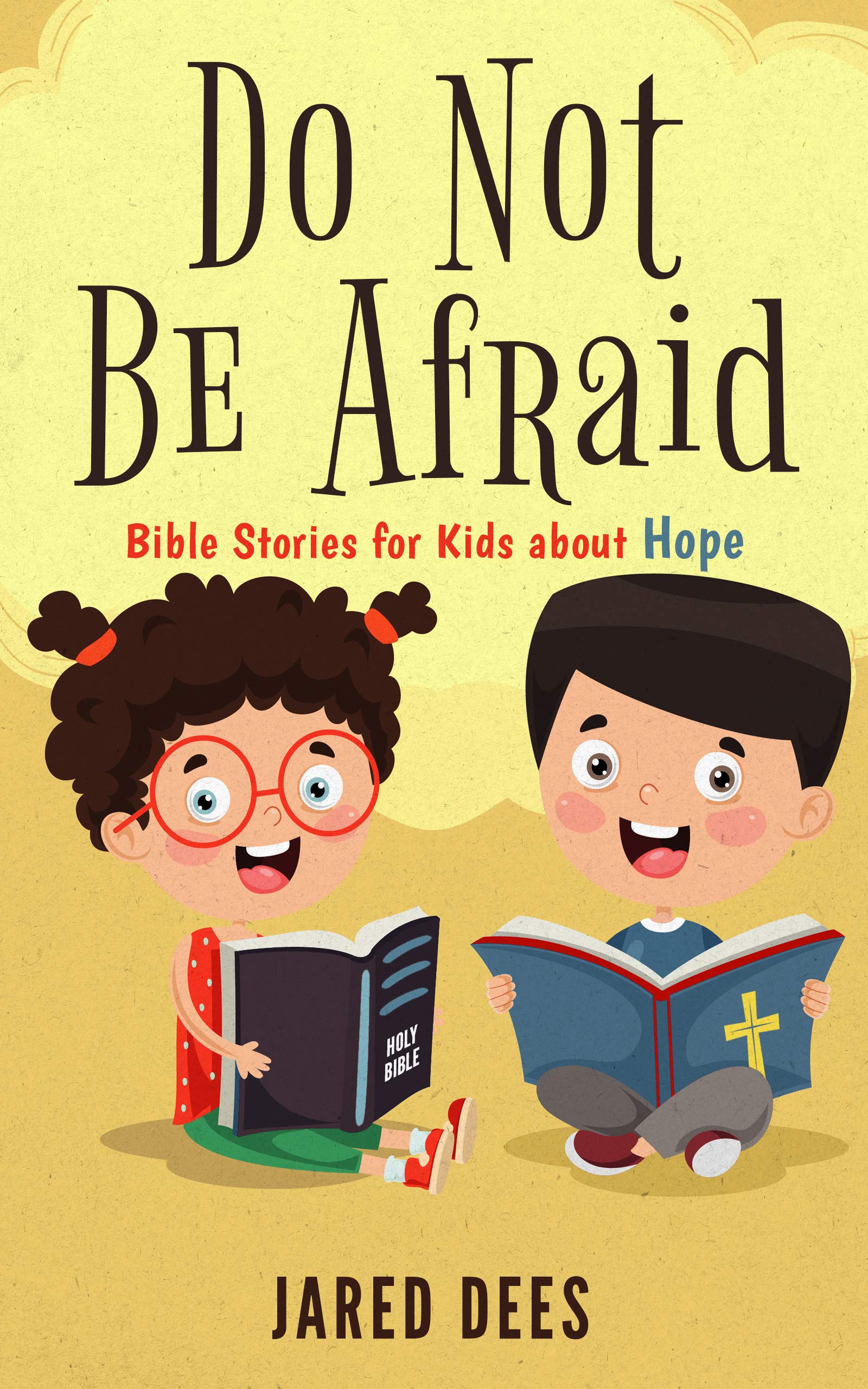Do Not Be Afraid: Bible Stories for Kids about Hope by Jared Dees ...