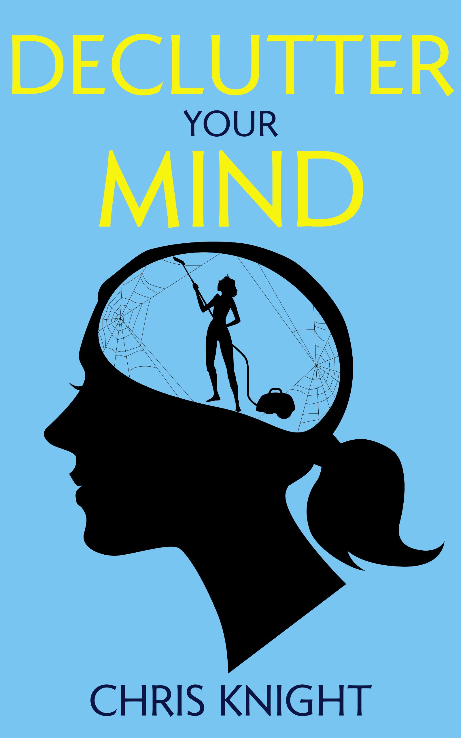 Declutter Your Mind: How to Stop Worrying, Relieve Anxiety, Build ...