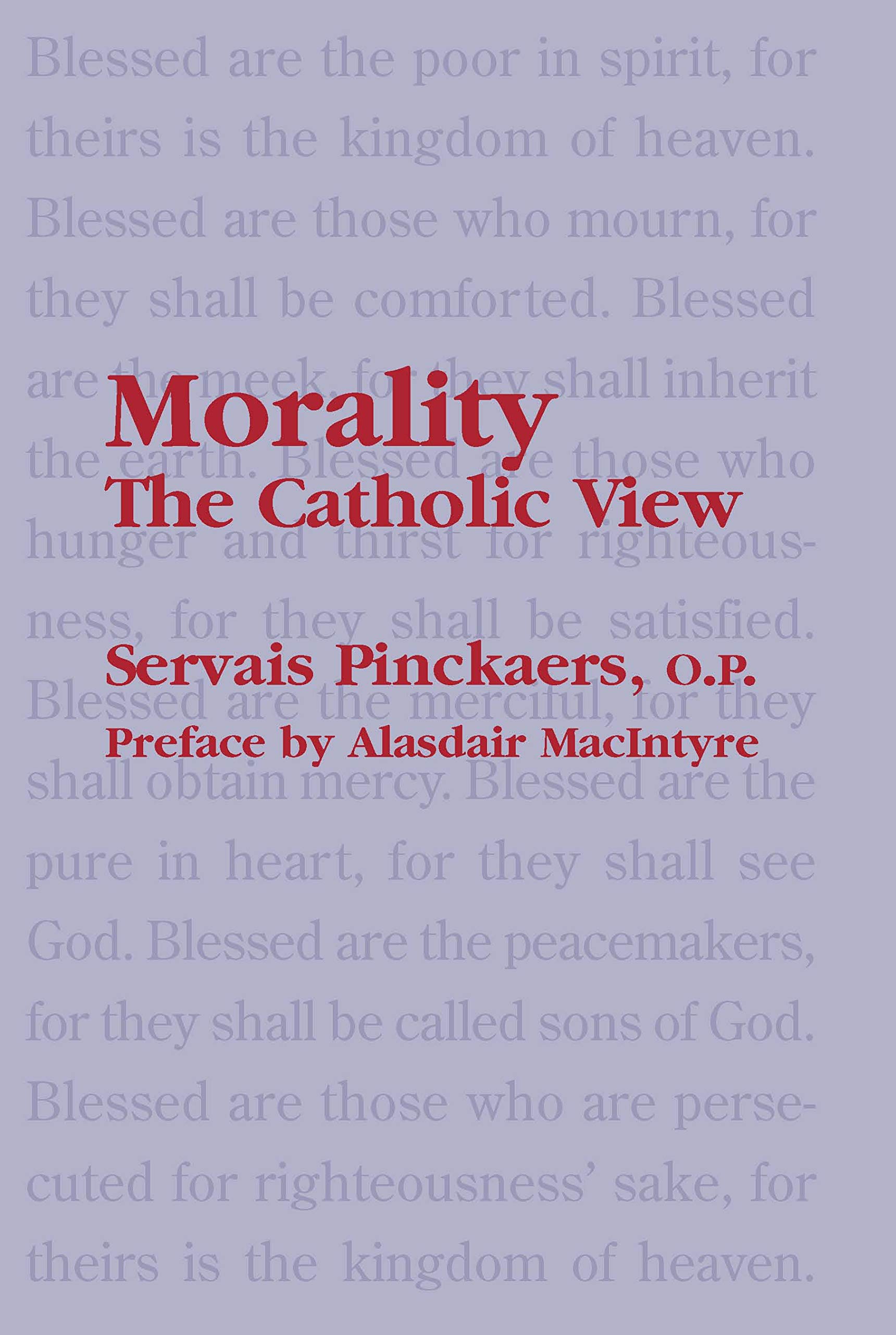 Morality: The Catholic View by Servais O.P. Pinckaers | Goodreads