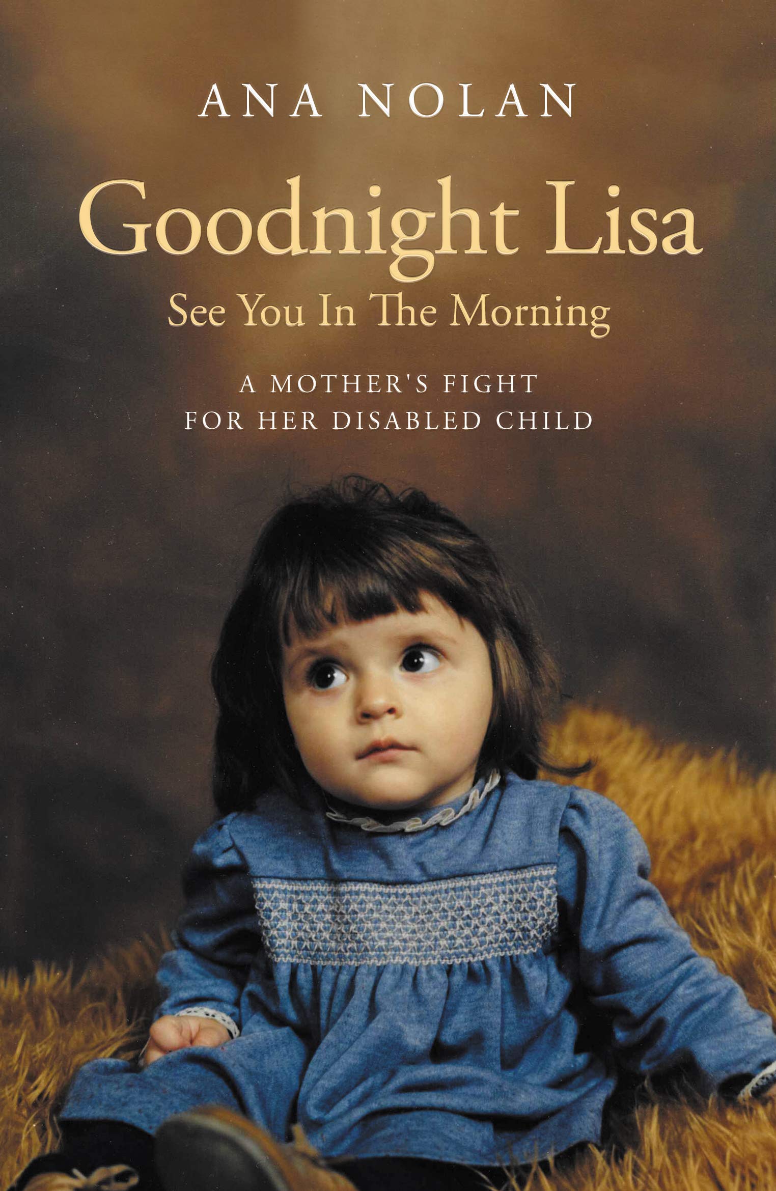 Goodnight Lisa, See You in the Morning: A Mother's Fight for her ...