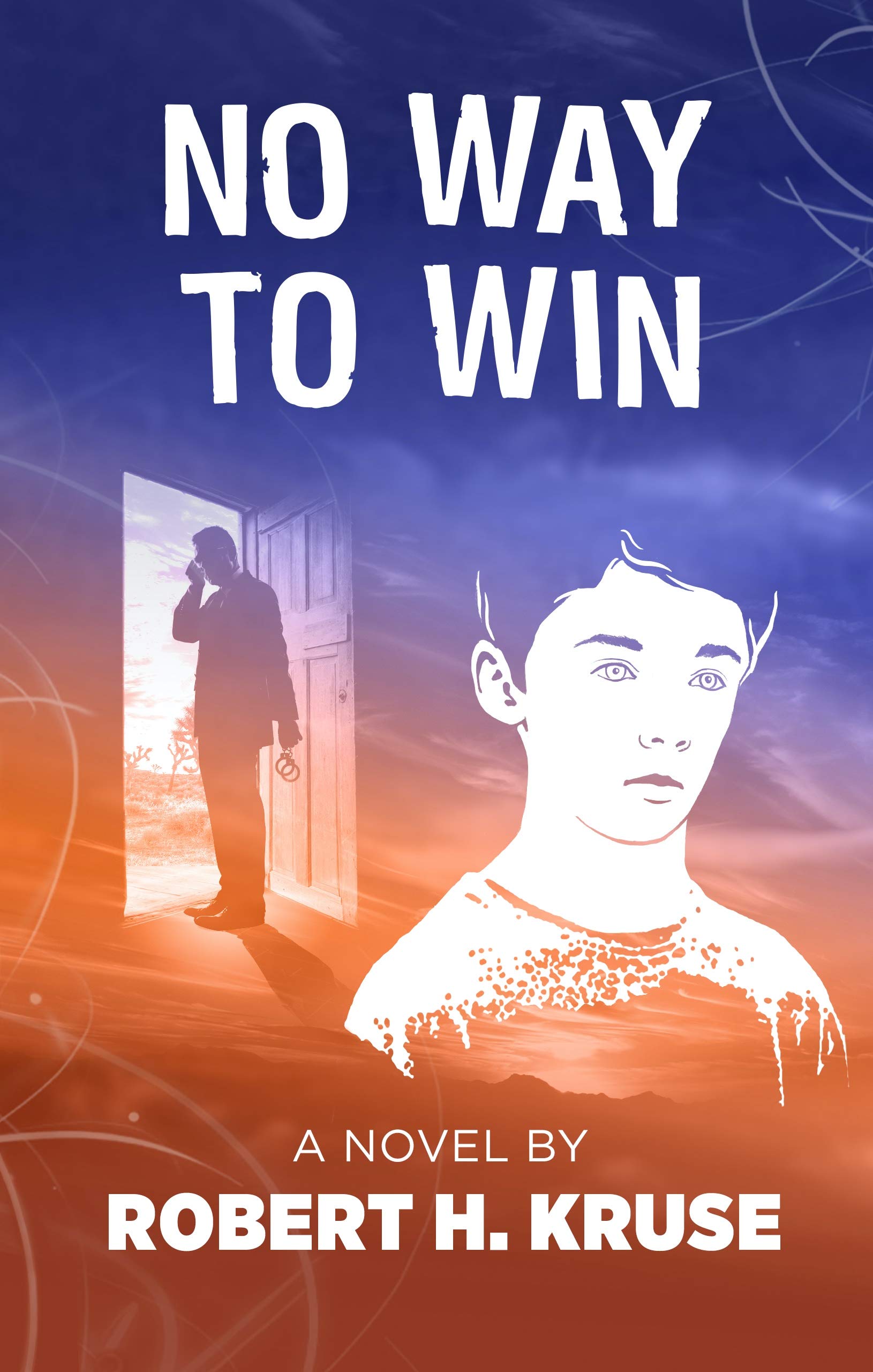 No Way To Win: Will he choose to do what is right? by Robert Kruse ...