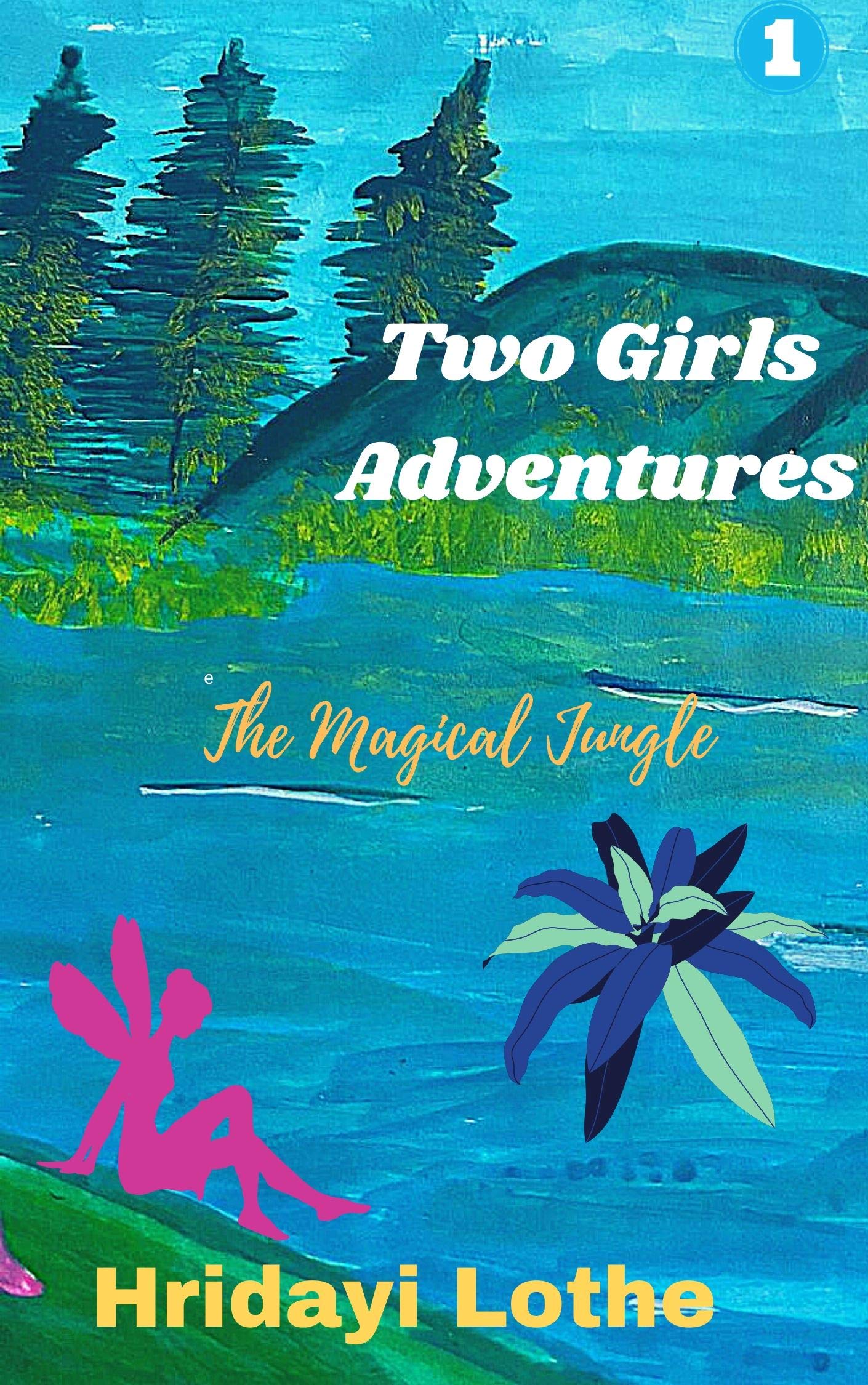 Two Girls Adventure: The Magical Jungle by Hridayi Lothe | Goodreads