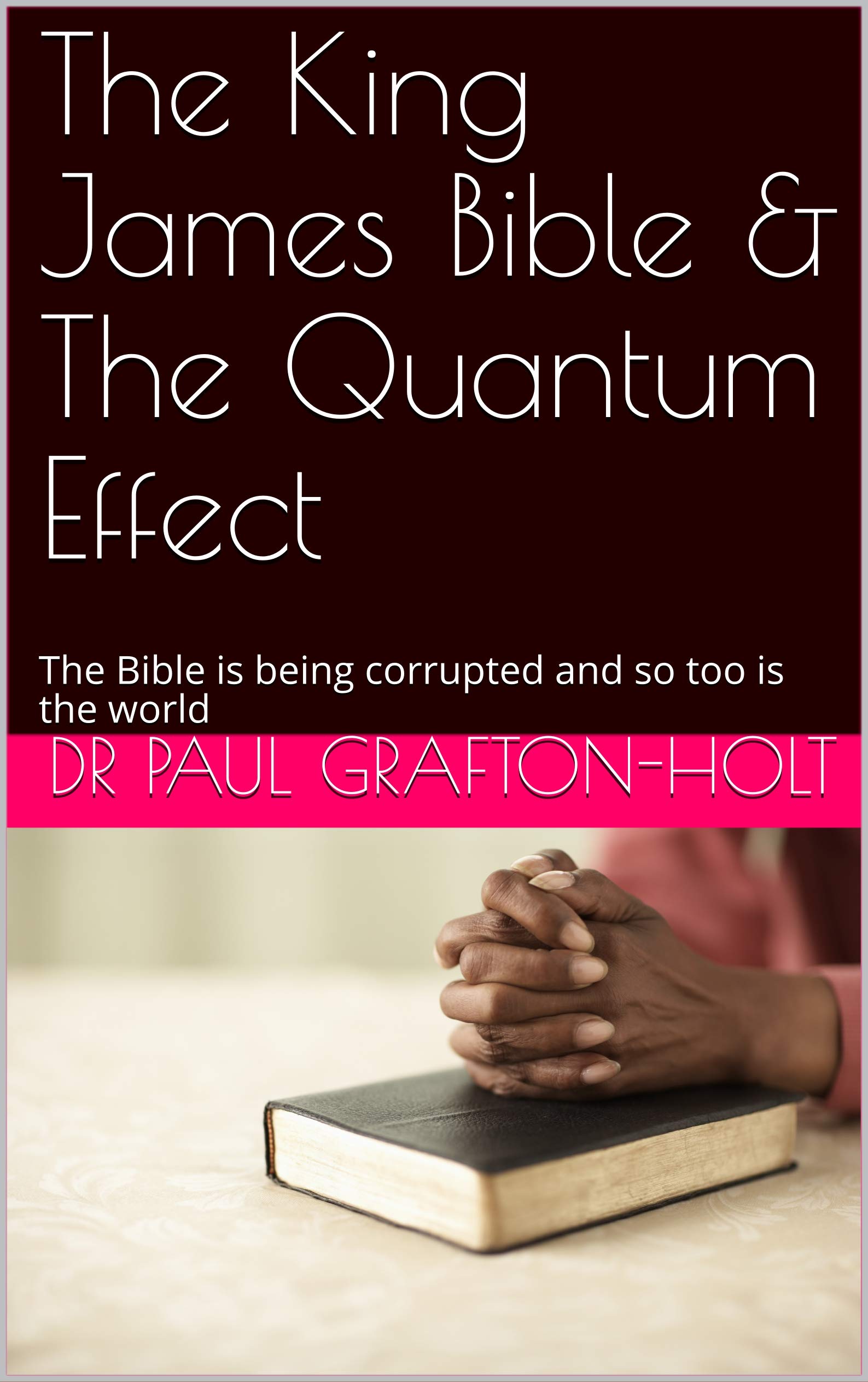 The King James Bible & The Quantum Effect: The Bible is being corrupted ...