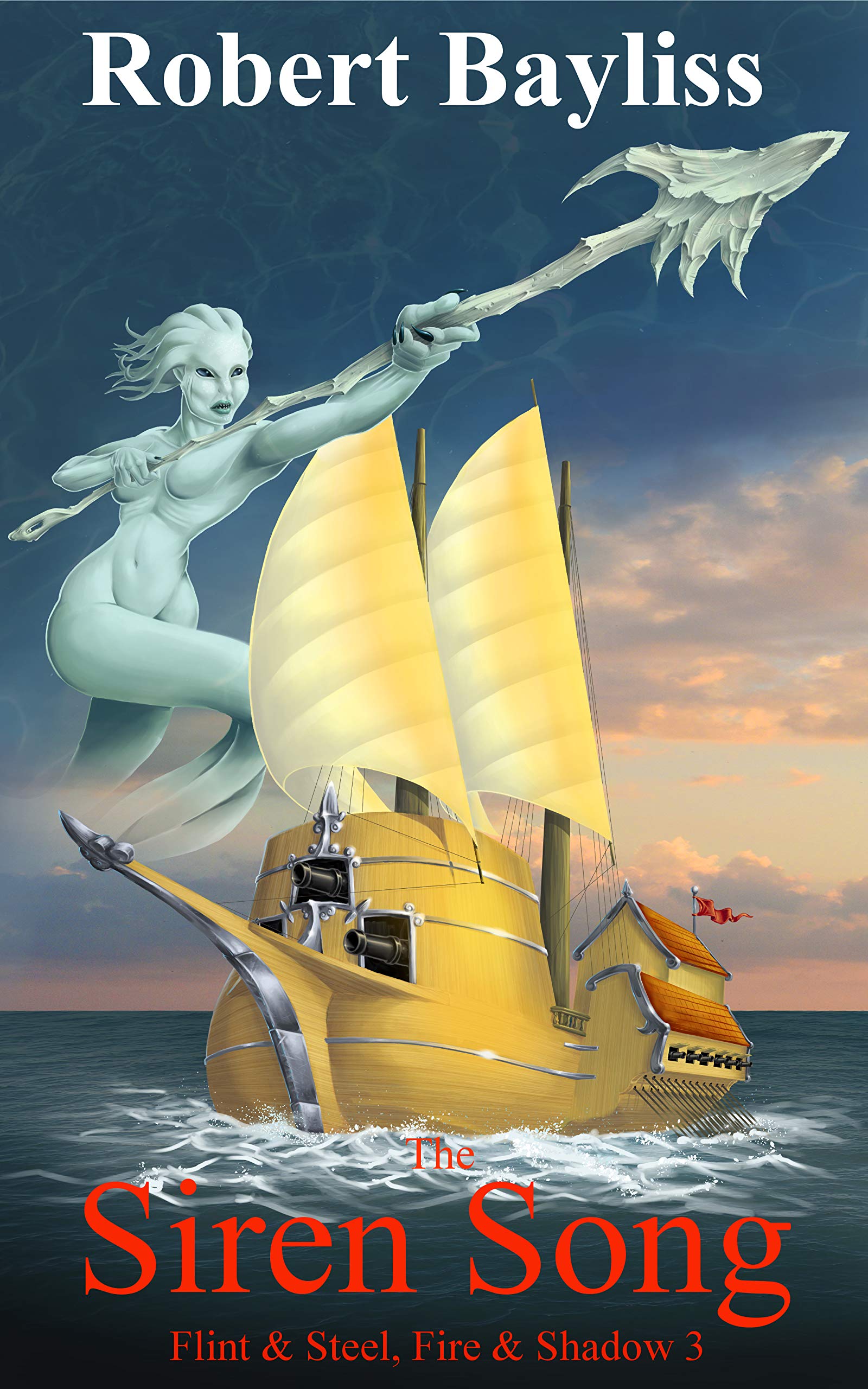 The Siren Song: Flint & Steel, Fire & Shadow 3 by Robert Bayliss ...
