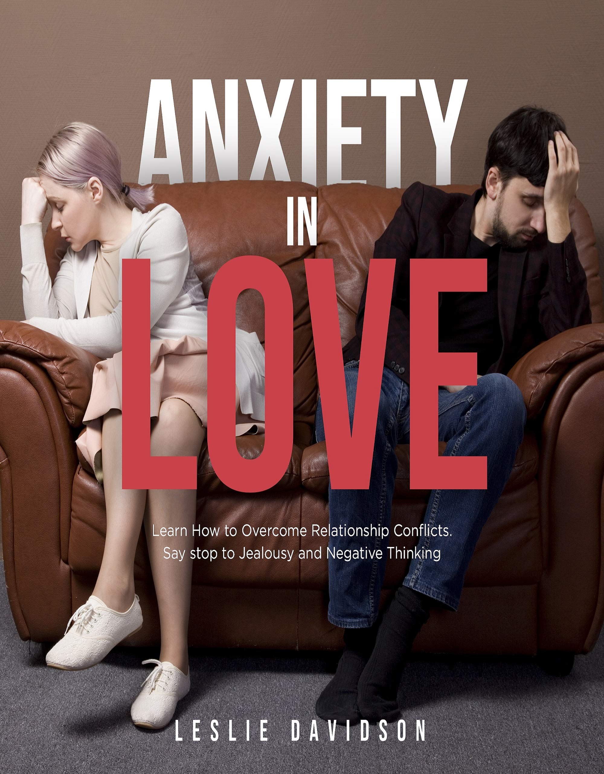 Anxiety in Love: Learn How to Overcome Relationship Conflicts. Say Stop ...