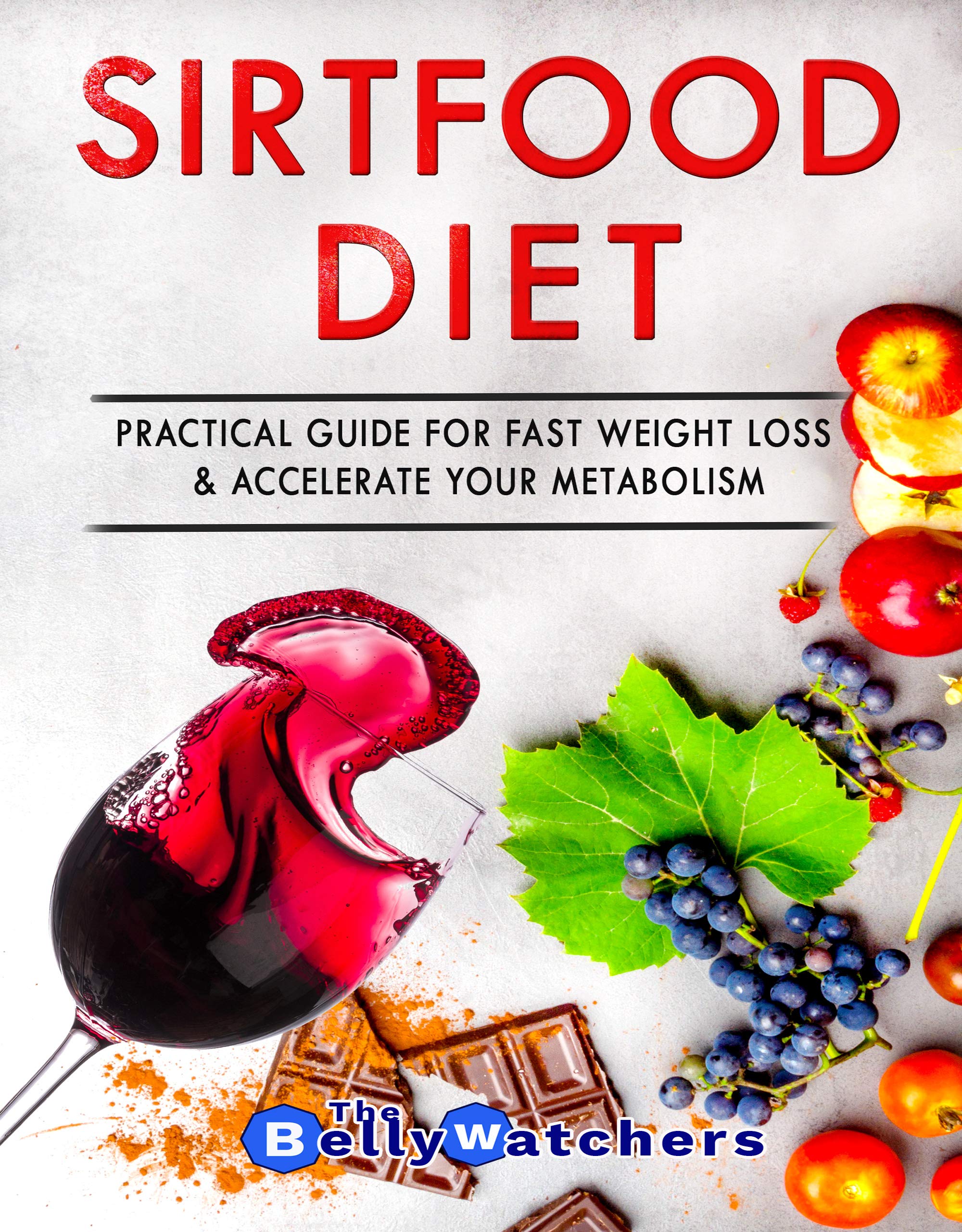 The Sirtfood Diet: Practical & Complete Guide For Fast Weight Loss And Activate Your Skinny Gene ...