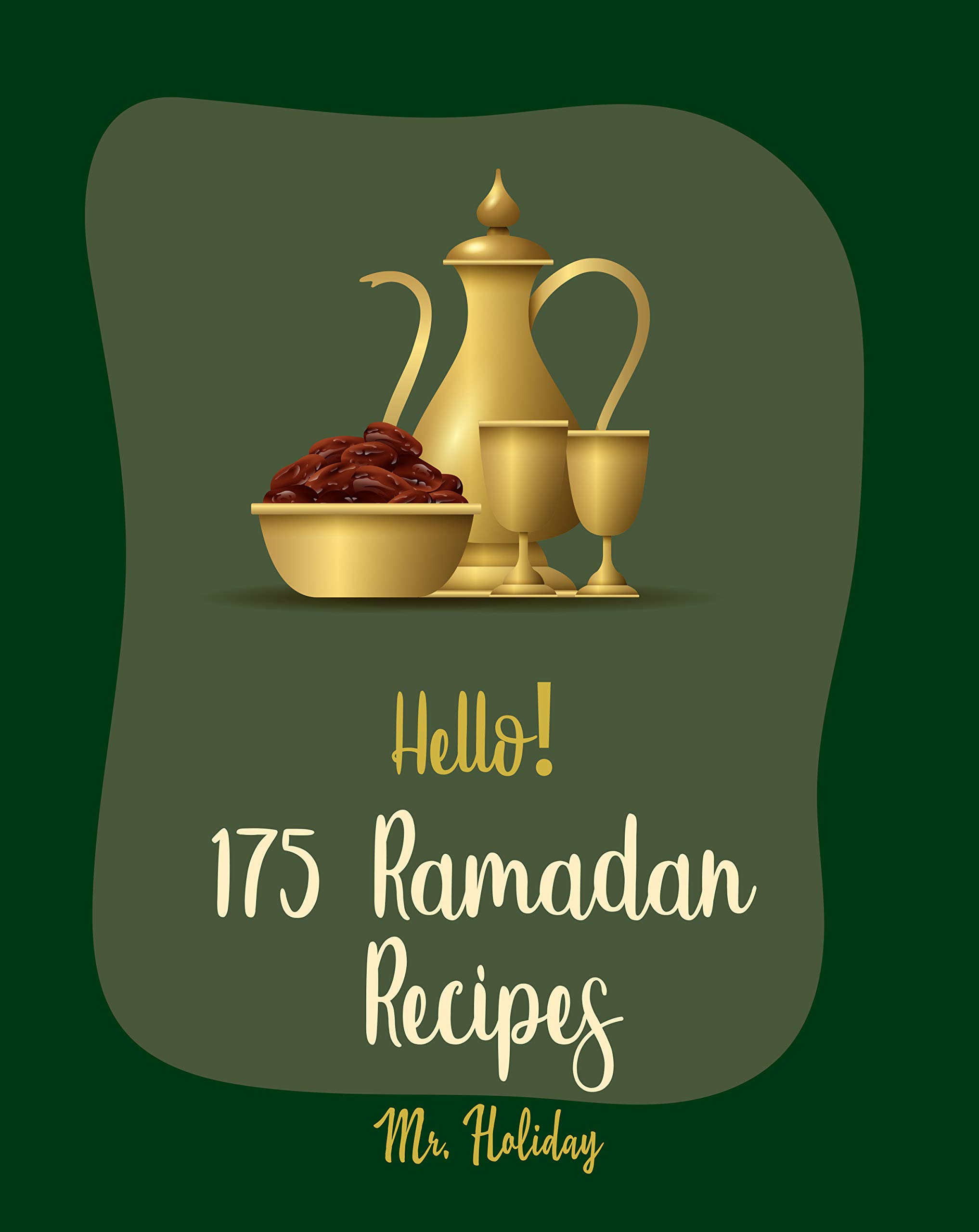 Hello! 175 Ramadan Recipes: Best Ramadan Cookbook Ever For Beginners ...