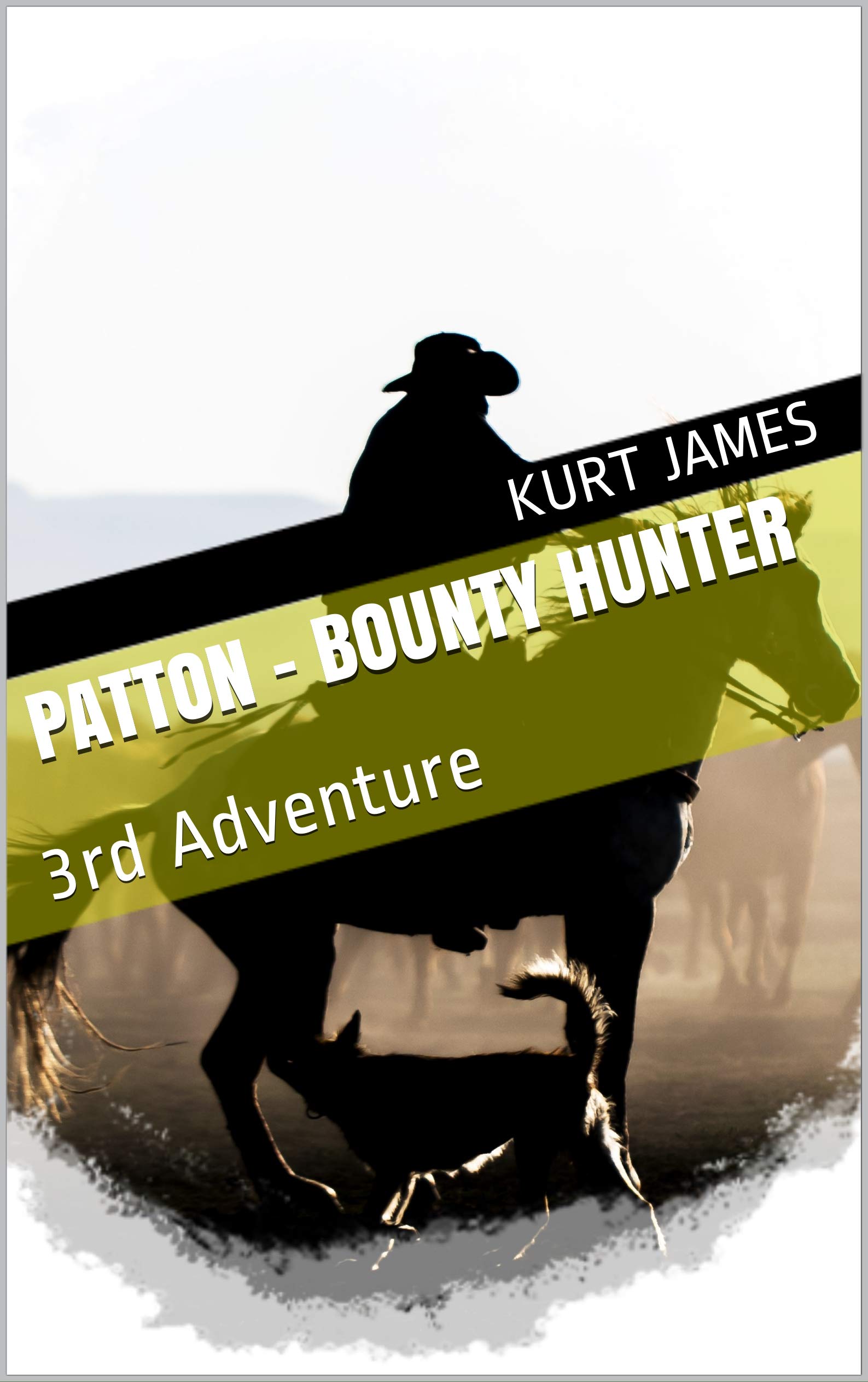 PATTON - BOUNTY HUNTER: 3rd Adventure by Kurt James | Goodreads