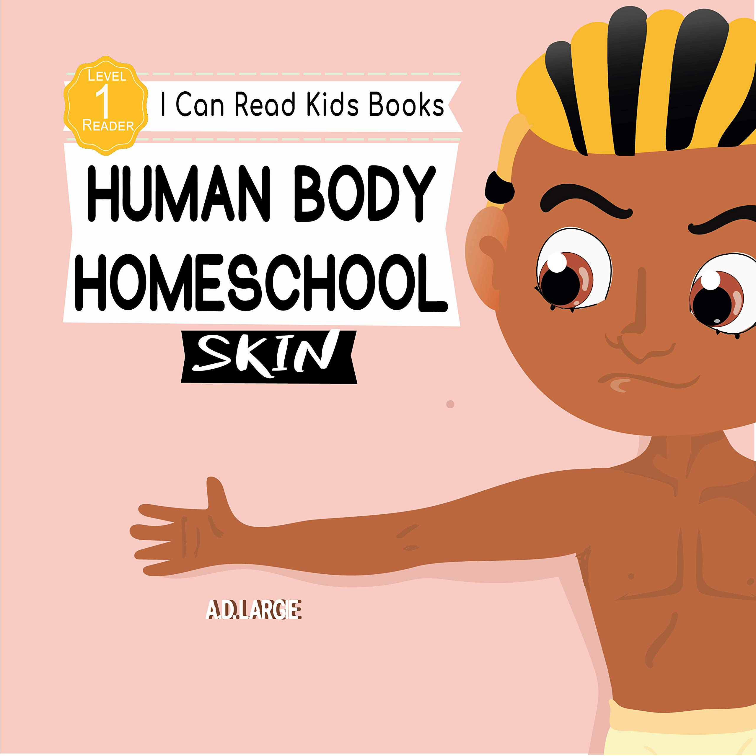 Human Body Homeschool: Skin: human body for kids by A.D. Largie | Goodreads