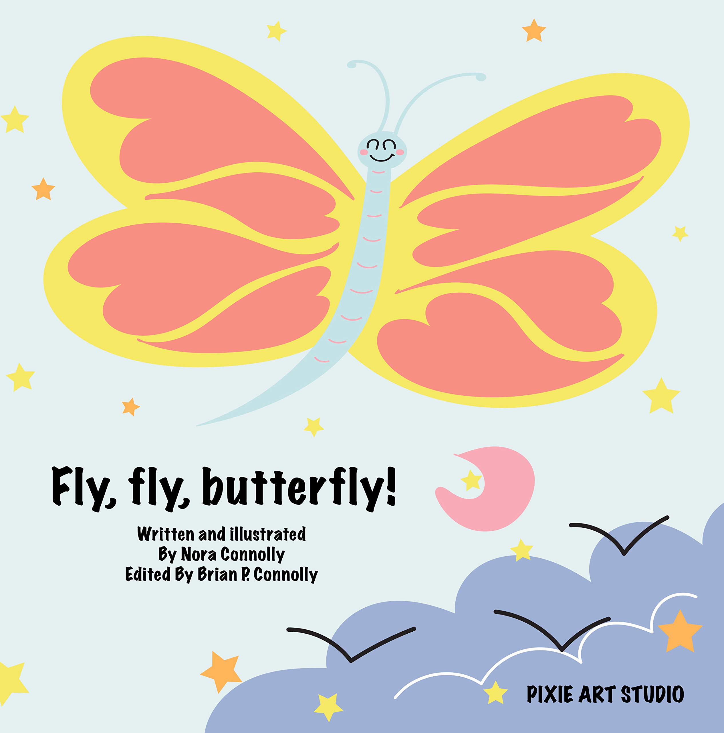 Fly, Fly, Butterfly! by Nora Connolly | Goodreads