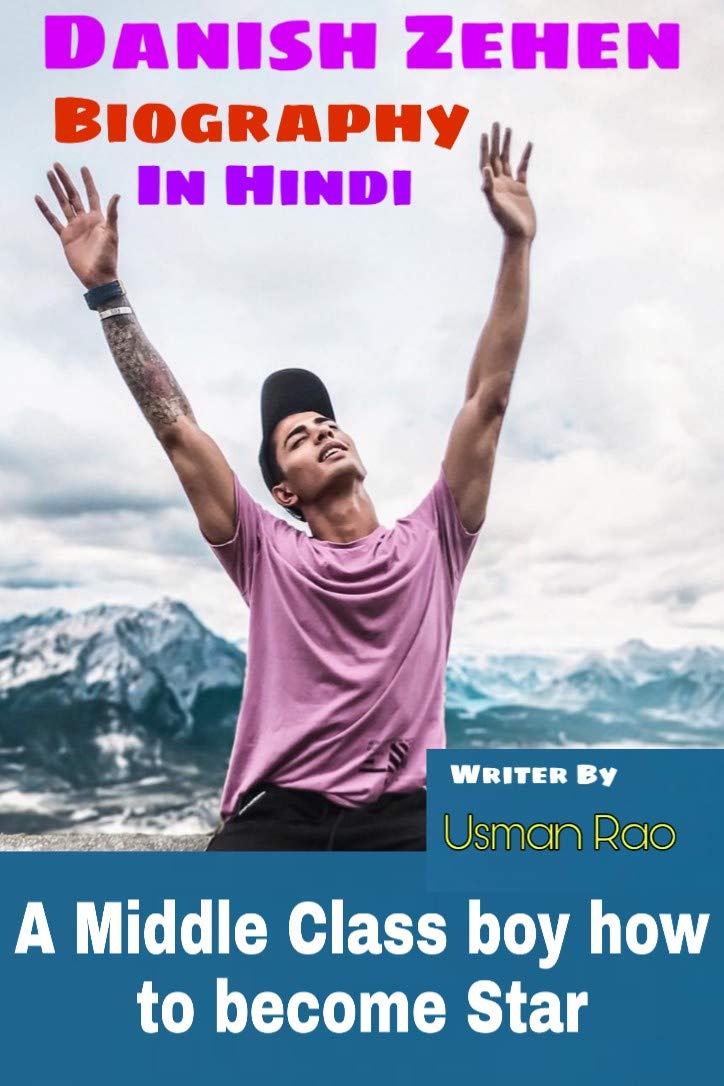 Danish Zehen: Biography a middle class boy how to become Star by Usman ...