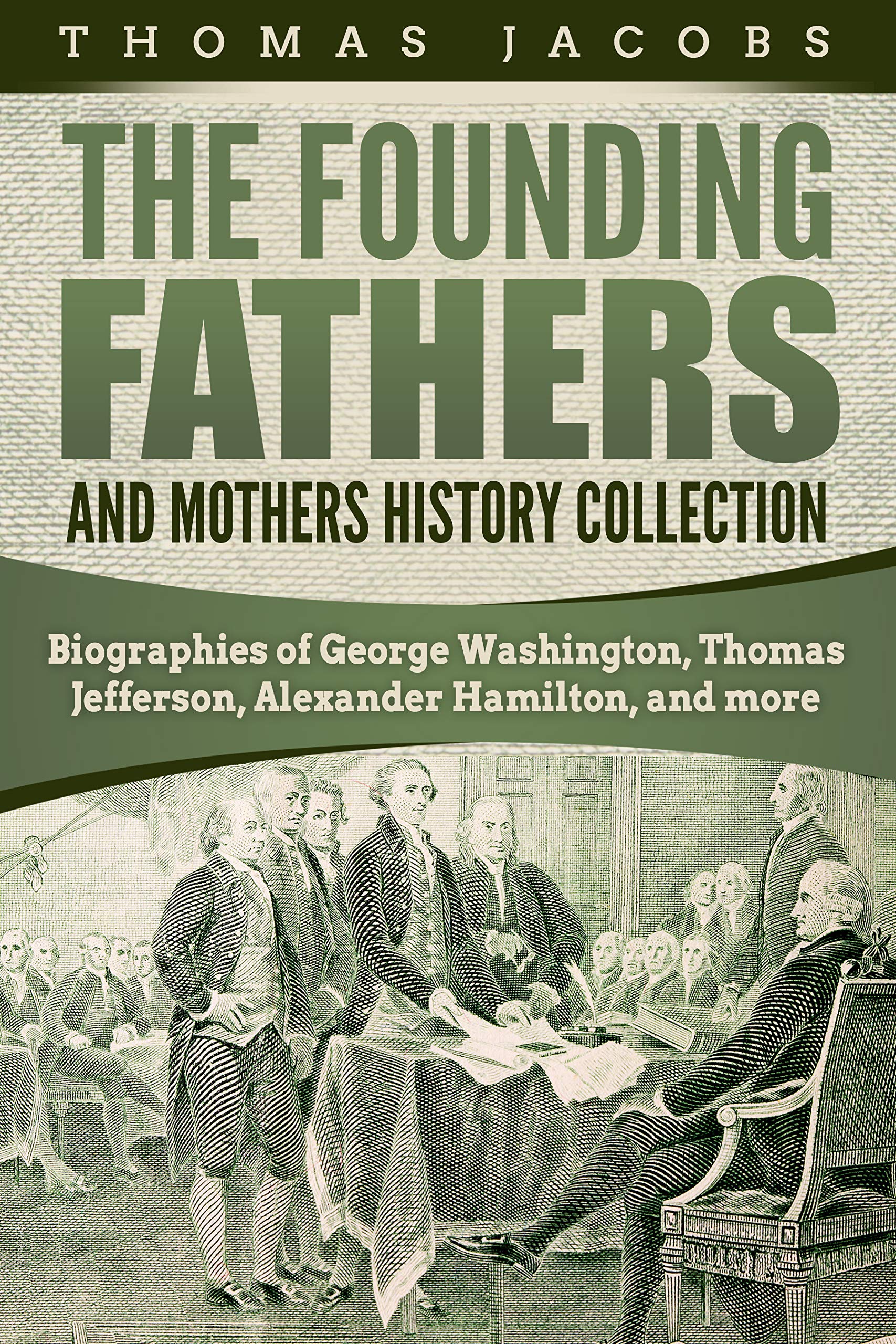 The Founding Fathers and Mothers History Collection: Biographies of ...