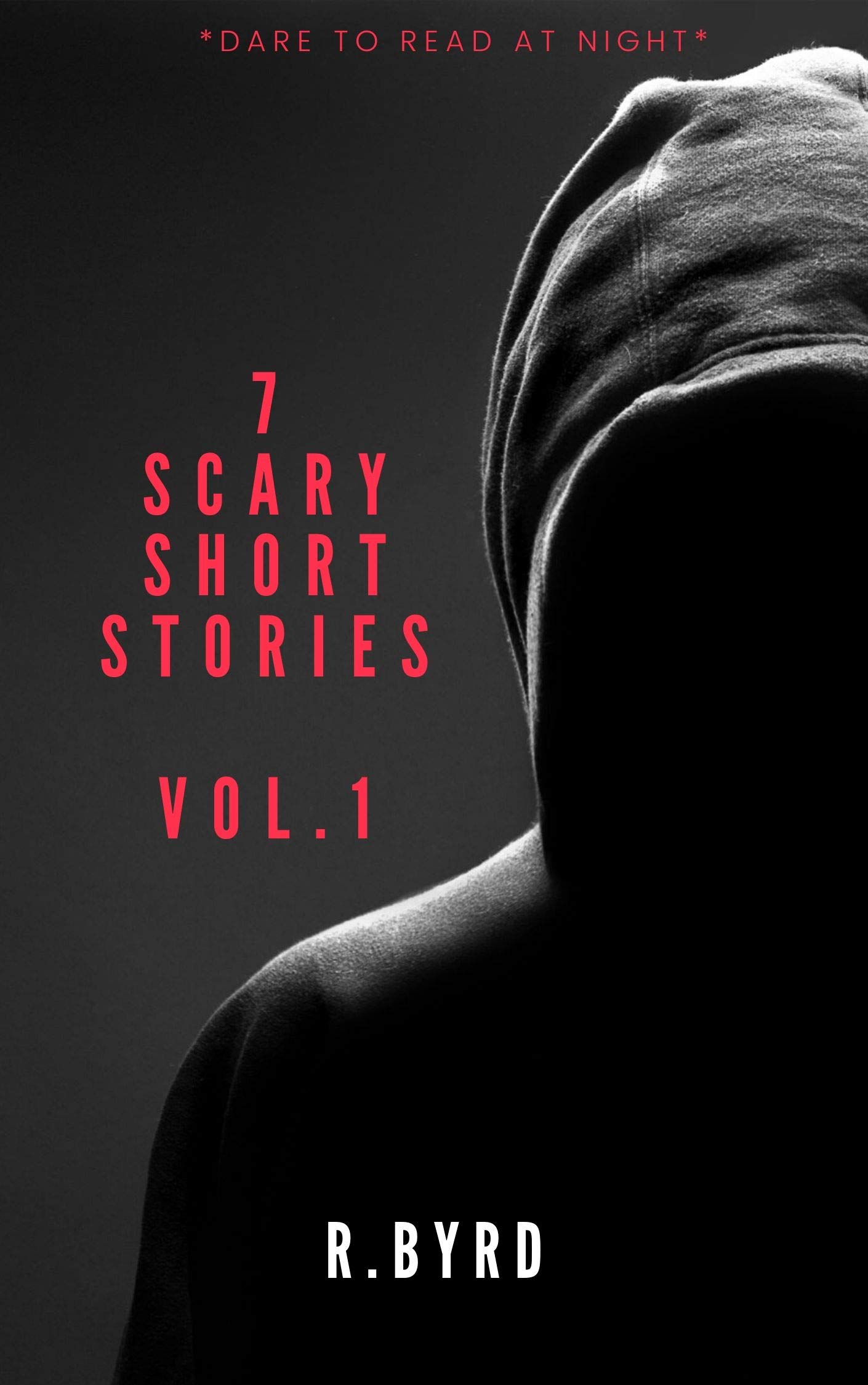 7 Short Scary Stories: Dare to read at night by Ray Byrd | Goodreads