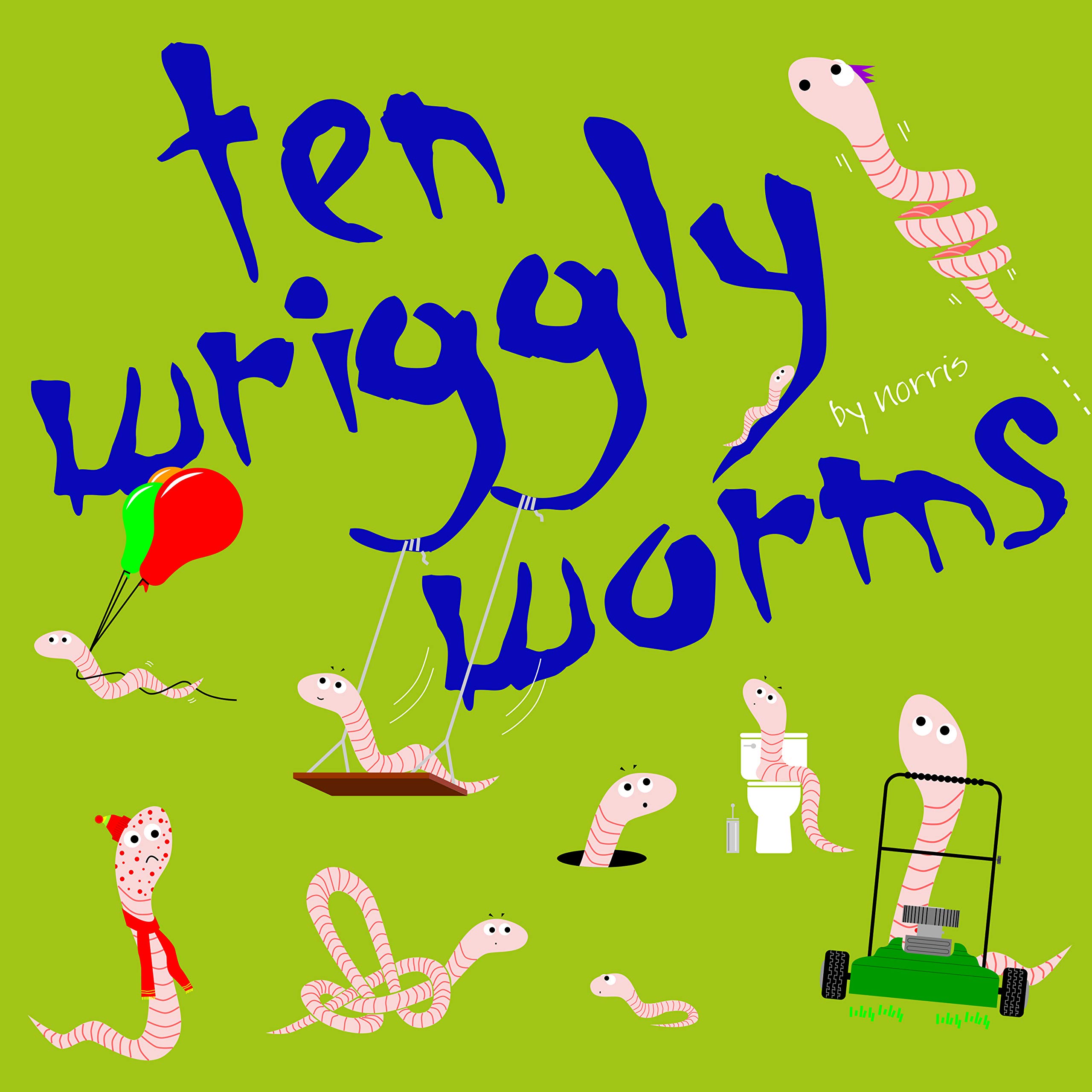 Ten Wriggly Worms: Rhyming and counting in a world full of squiggly ...