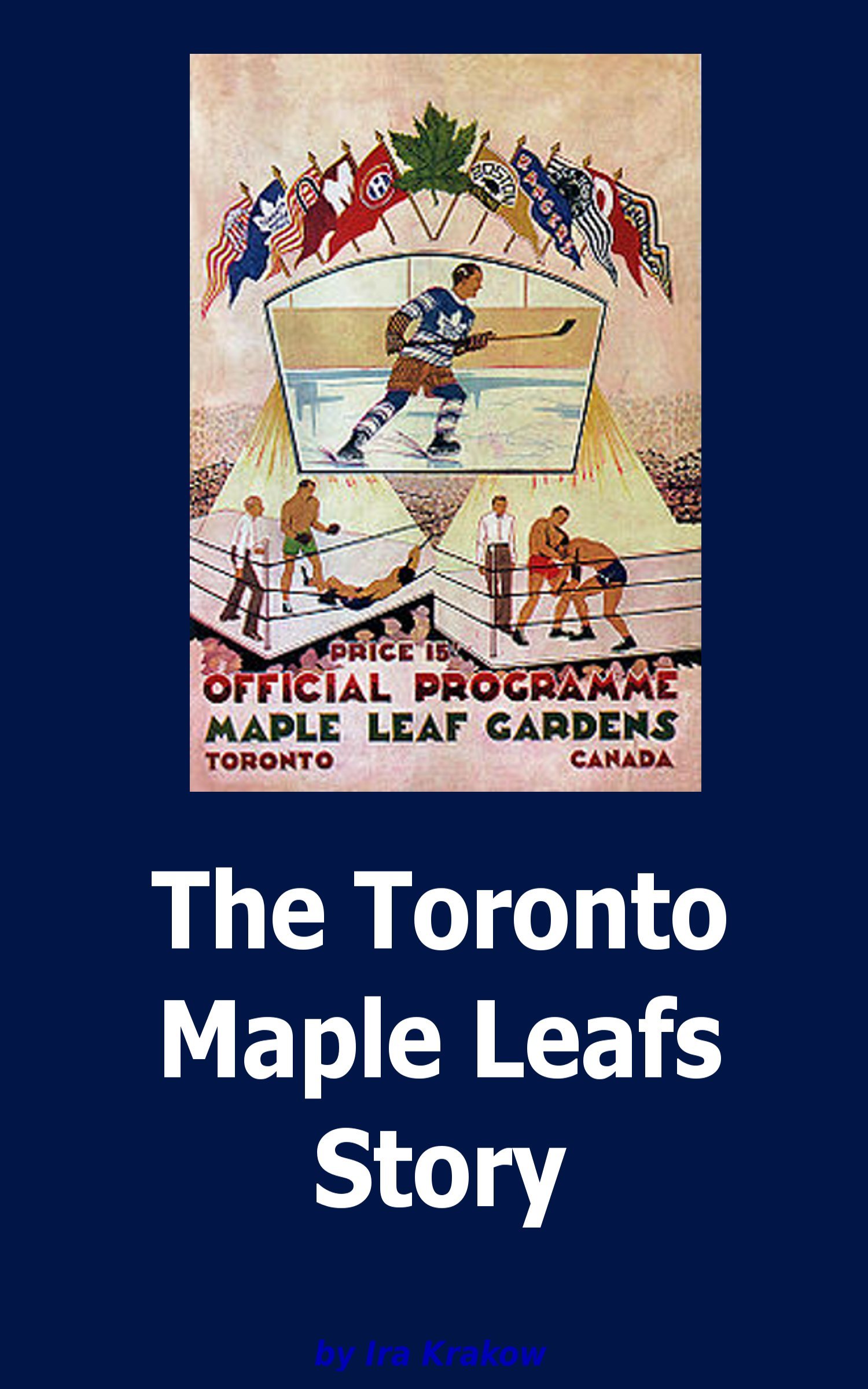 The Toronto Maple Leafs Story by Ira Krakow | Goodreads
