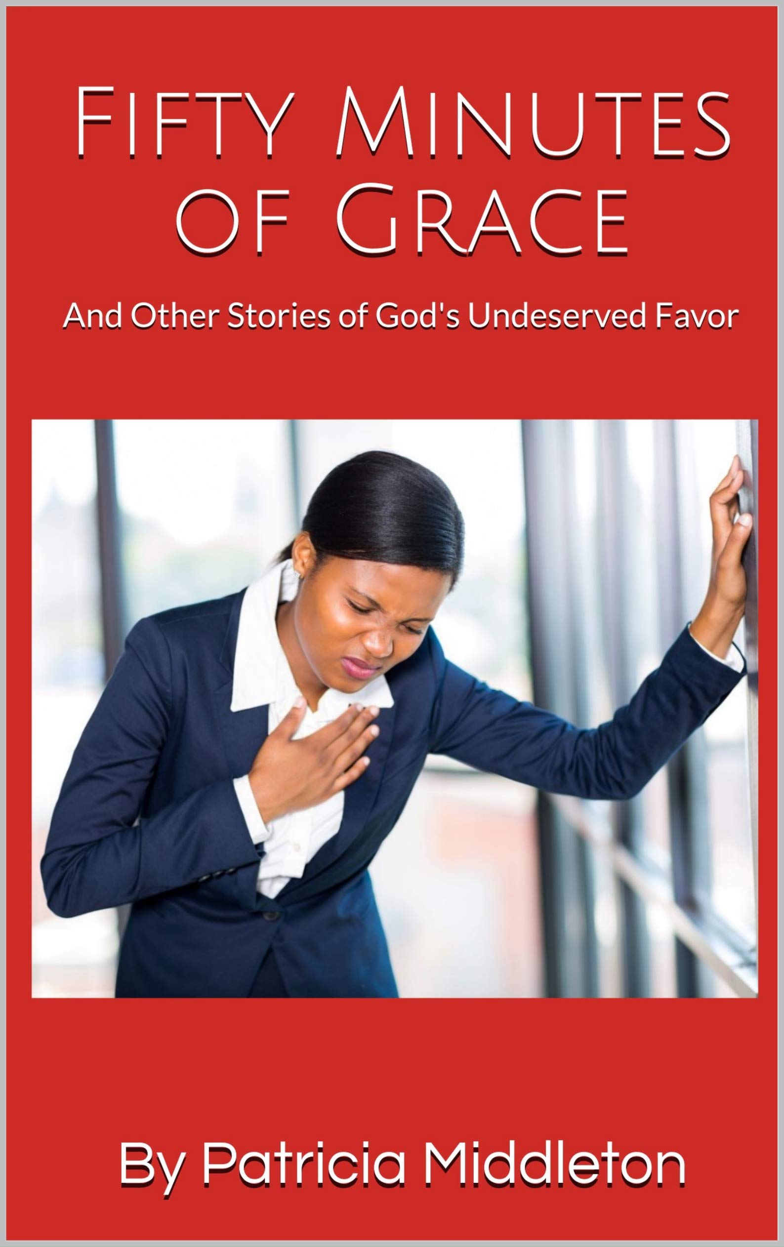 Fifty Minutes of Grace: And Other Stories of the Undeserved Favor of ...