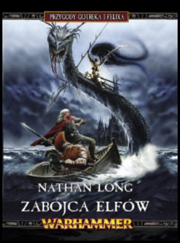 Zabójca elfów (Gotrek & Felix, #10) by Nathan Long | Goodreads