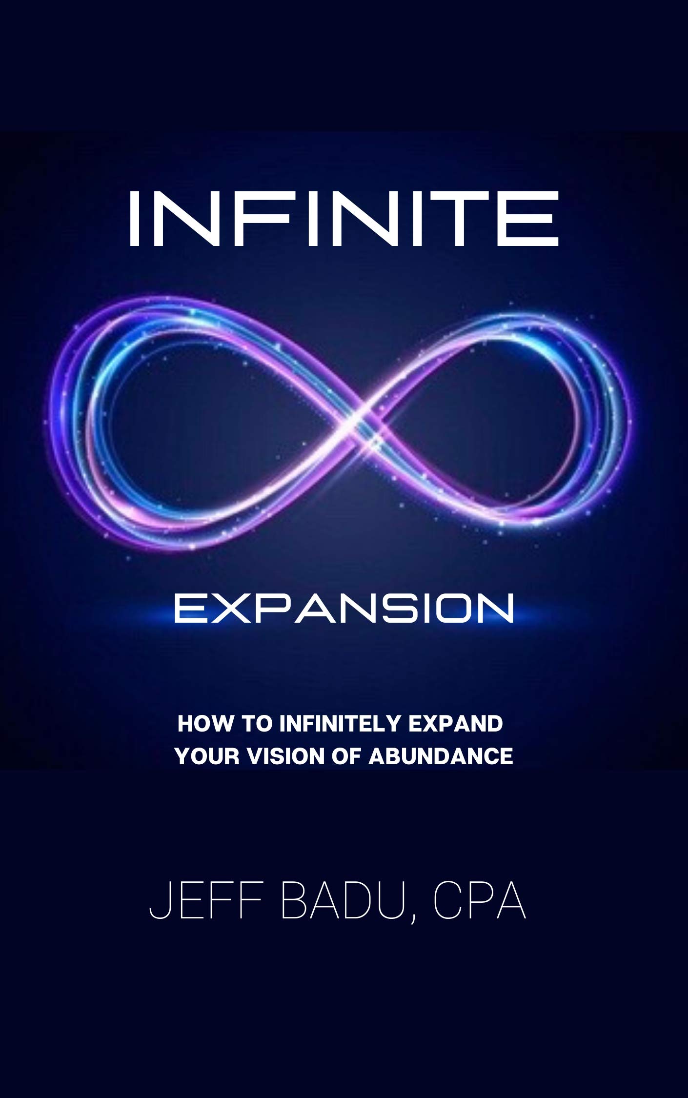INFINITE EXPANSION: How To Infinitely Expand Your Vision Of Abundance ...
