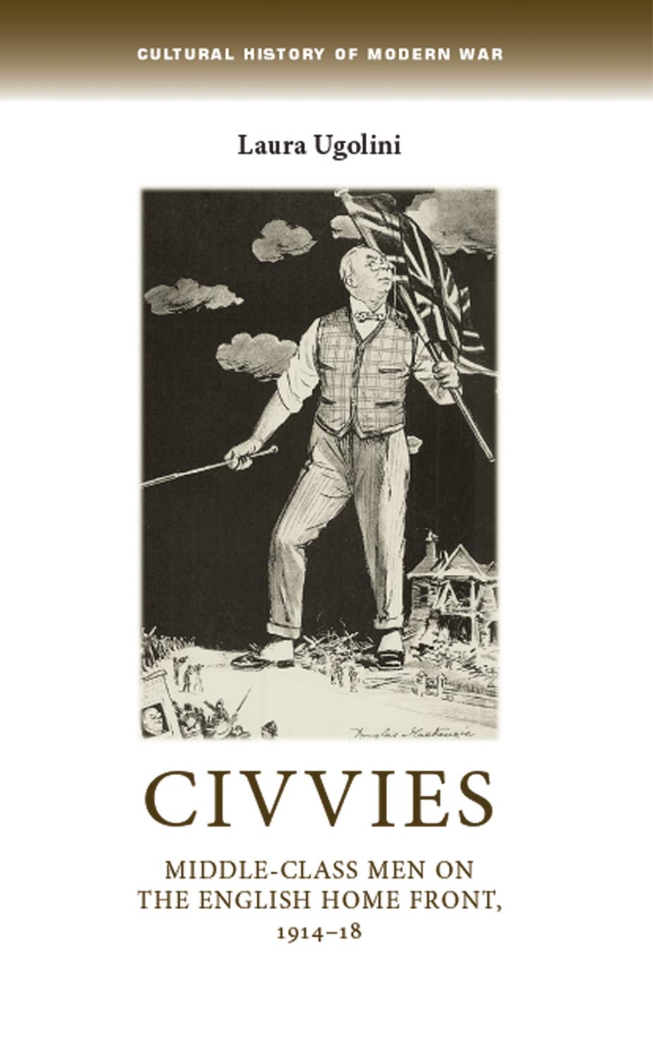 Civvies: Middle–class men on the English Home Front, 1914–18 by Laura ...